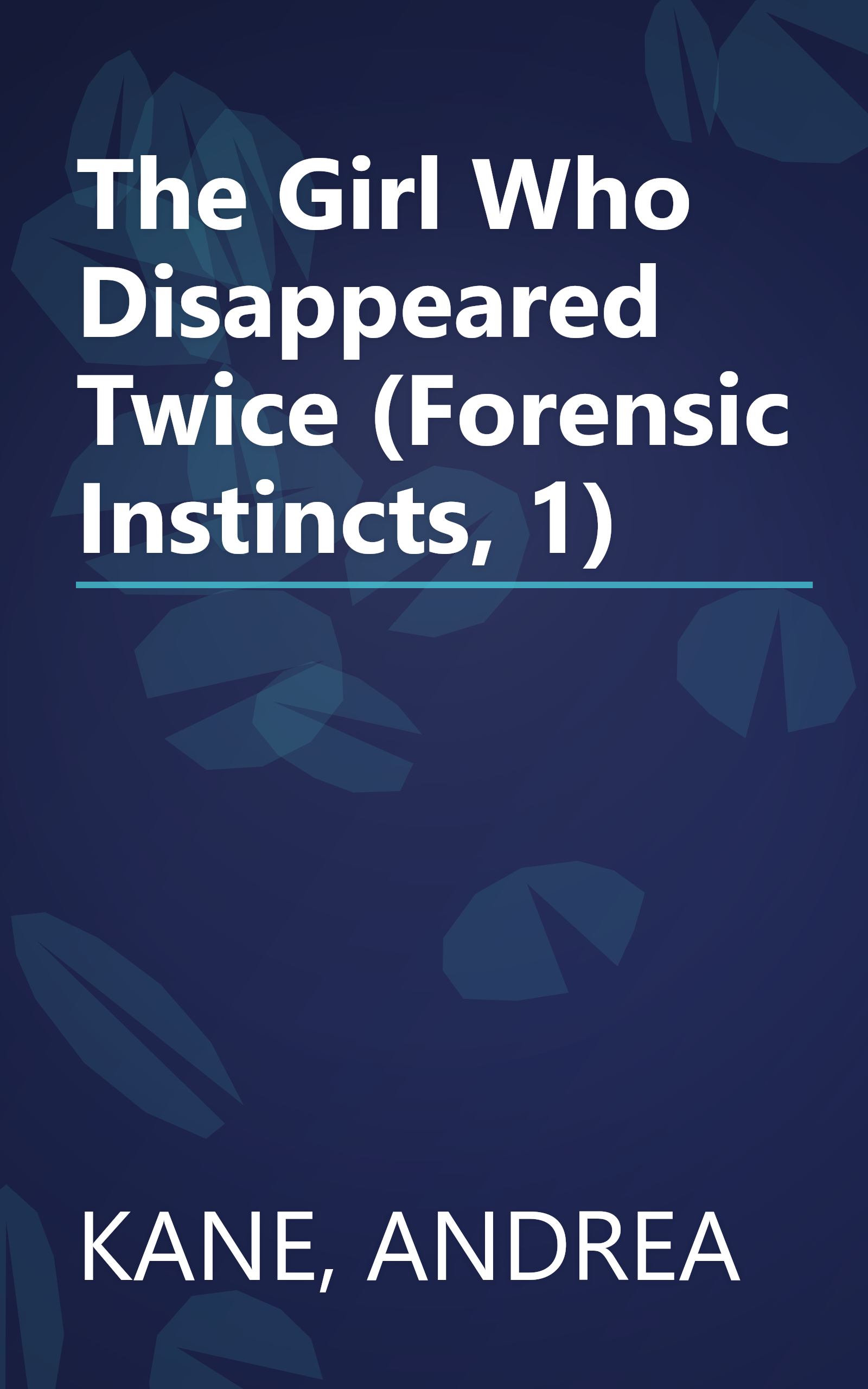 The Girl Who Disappeared Twice (Forensic Instincts, 1) book cover