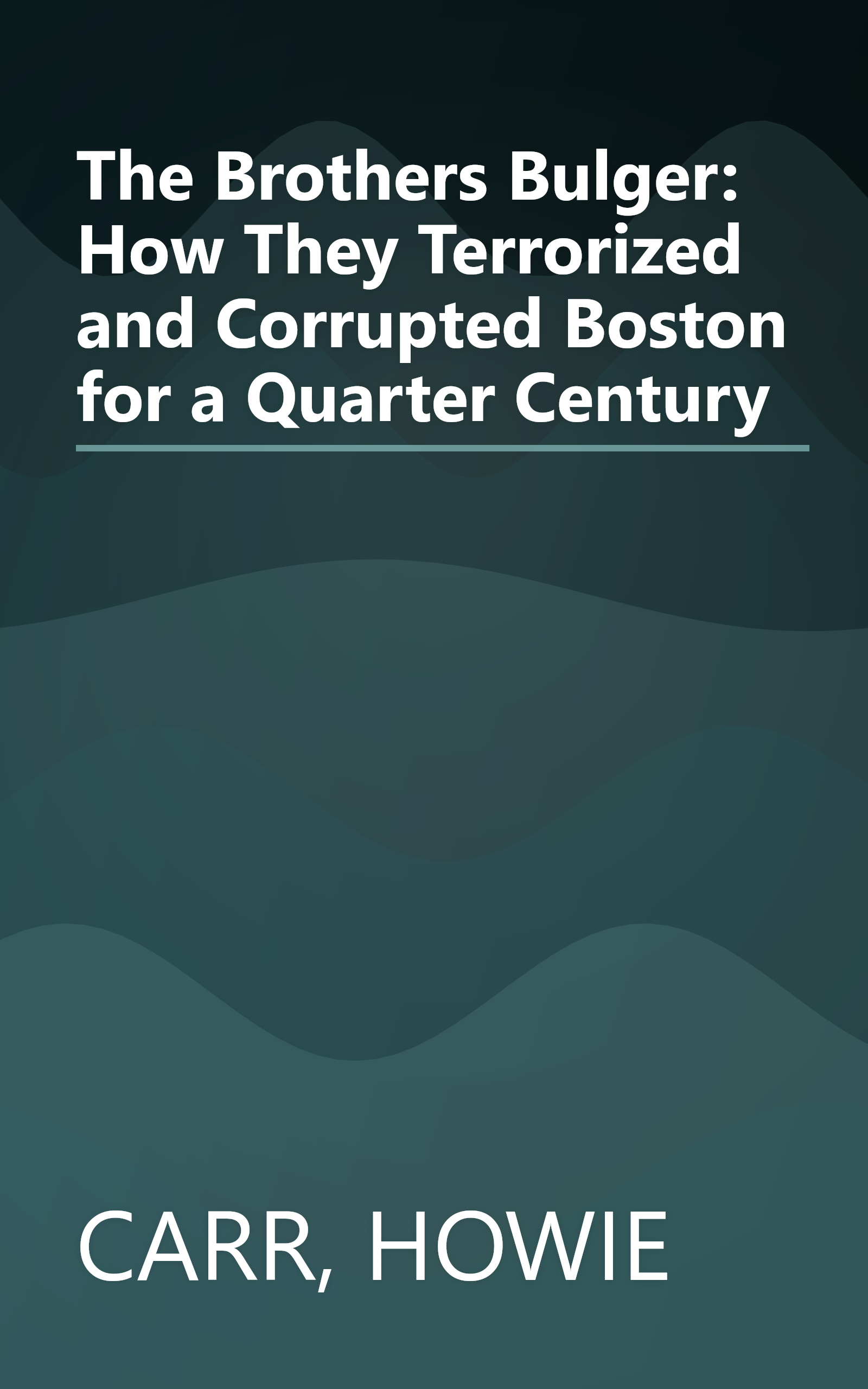The Brothers Bulger: How They Terrorized and Corrupted Boston for a Quarter Century book cover