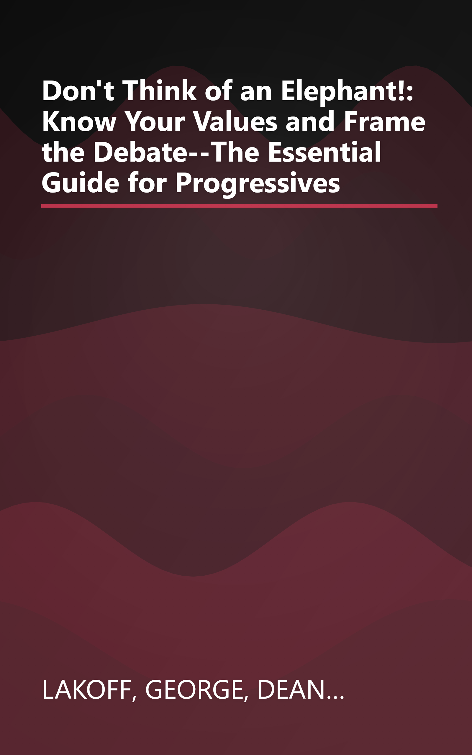 Don't Think of an Elephant!: Know Your Values and Frame the Debate--The Essential Guide for Progressives book cover