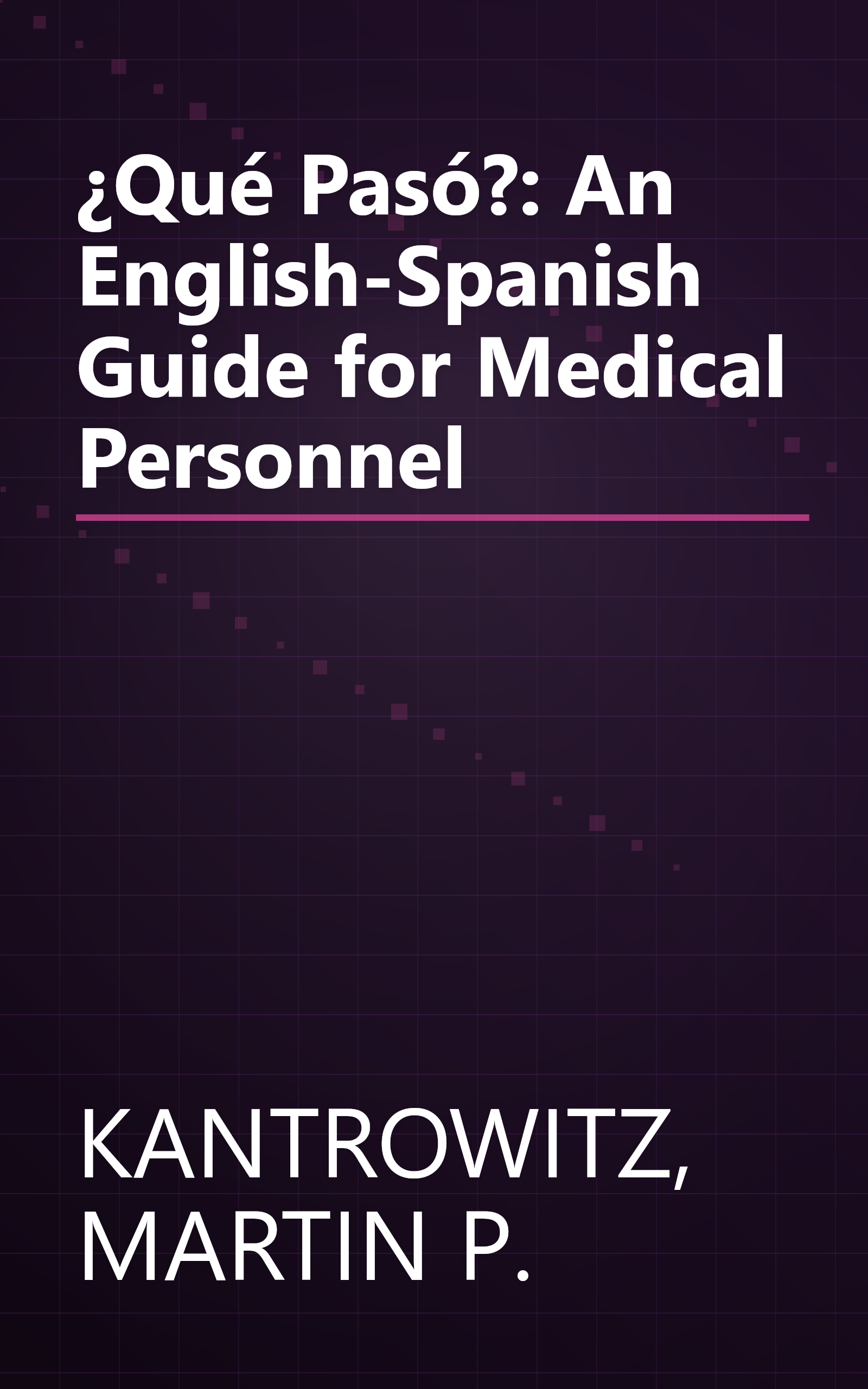 ¿Qué Pasó?: An English-Spanish Guide for Medical Personnel book cover