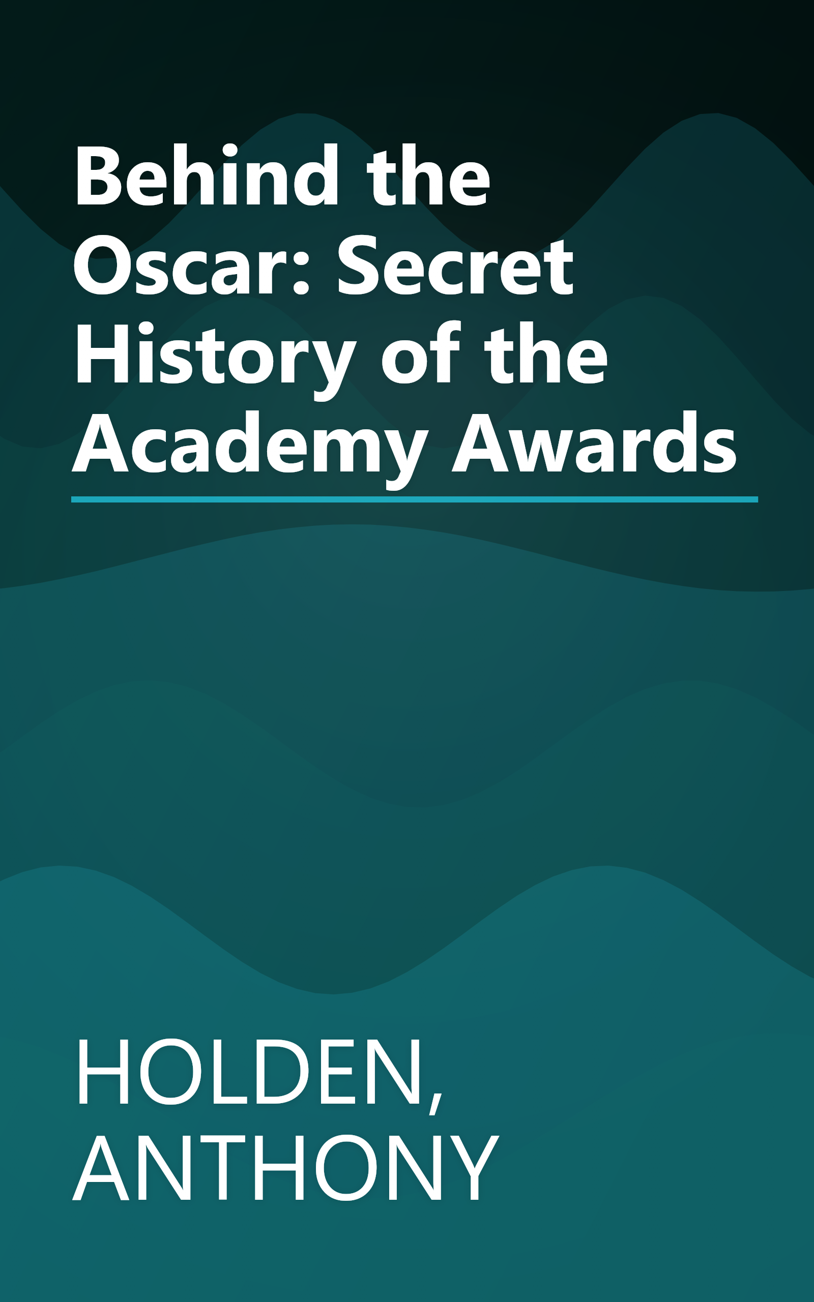 Behind the Oscar: Secret History of the Academy Awards book cover