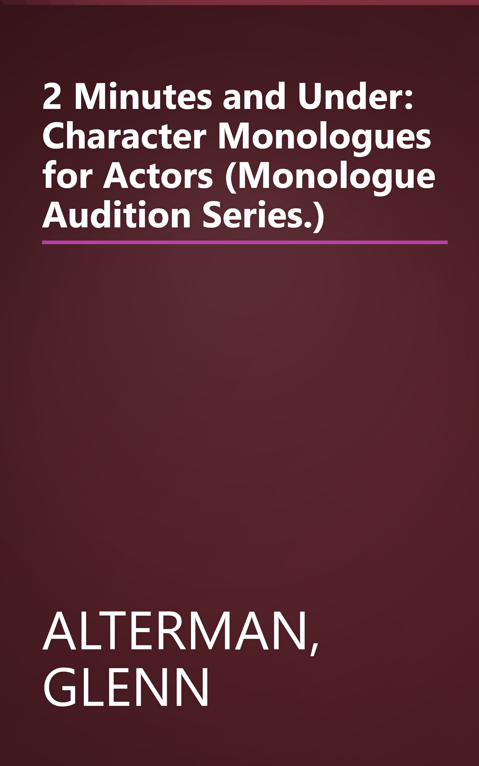 2 Minutes and Under: Character Monologues for Actors (Monologue Audition Series.) book cover