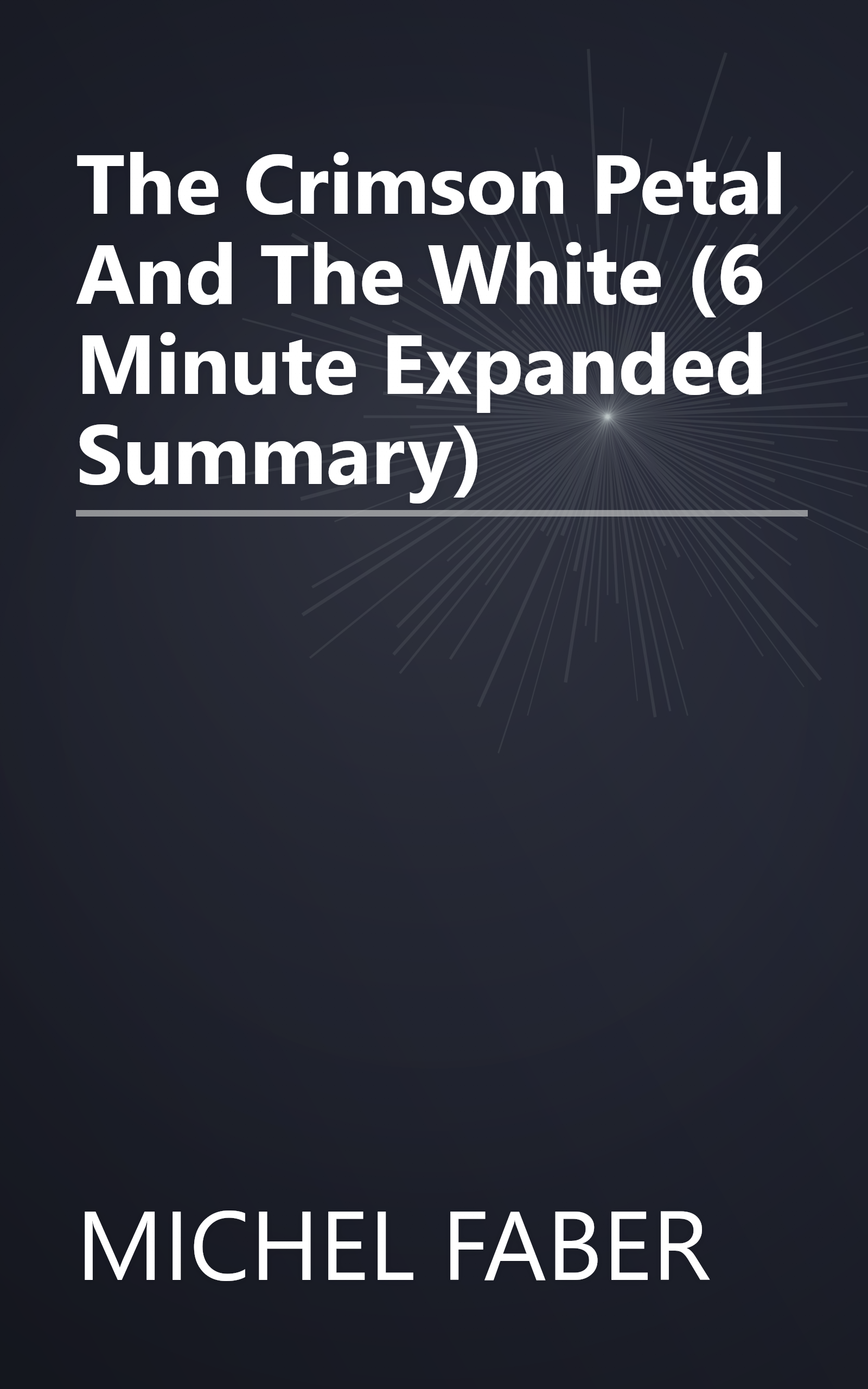 The Crimson Petal And The White (6 Minute   Expanded Summary) book cover