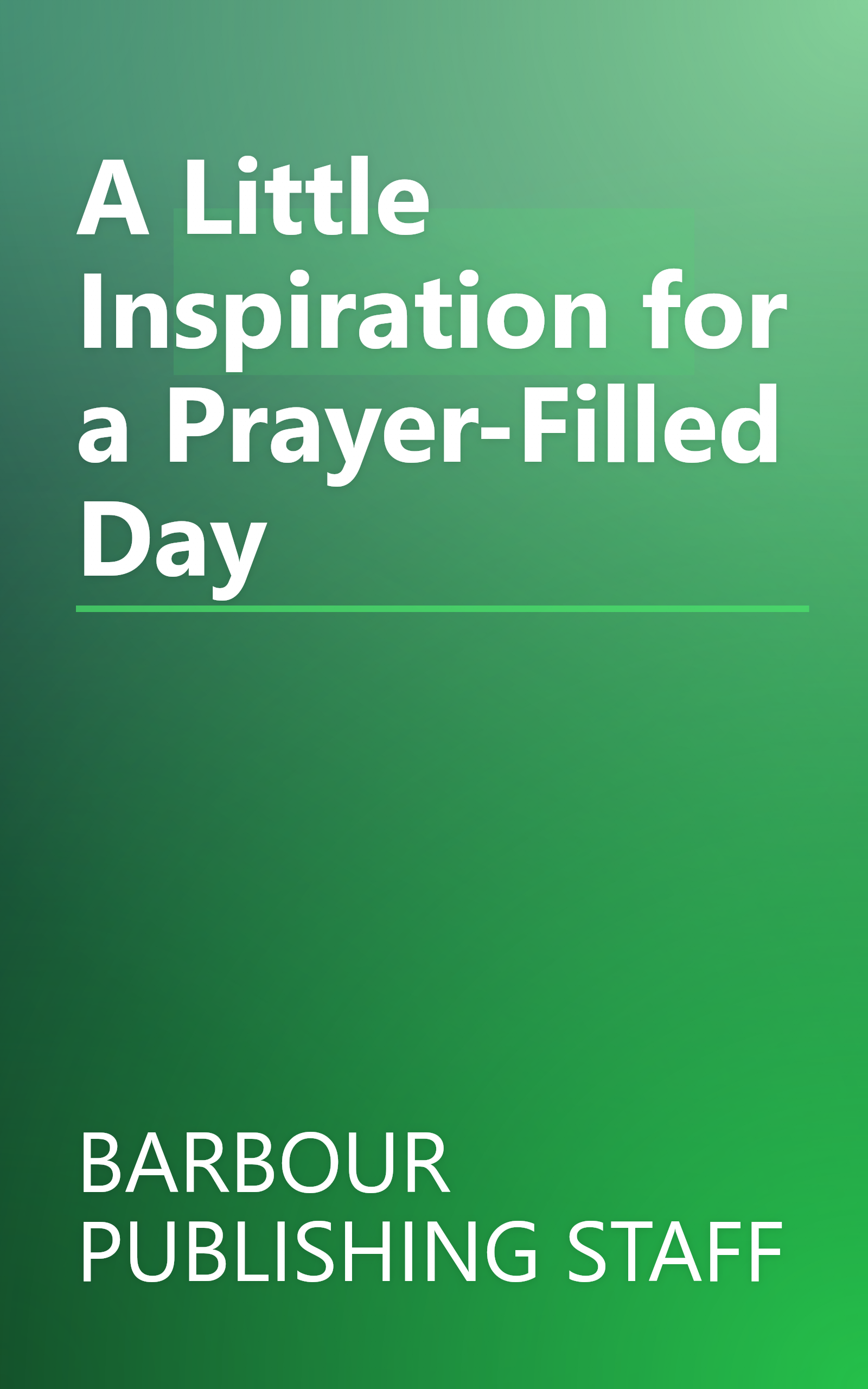 A Little Inspiration for a Prayer-Filled Day book cover