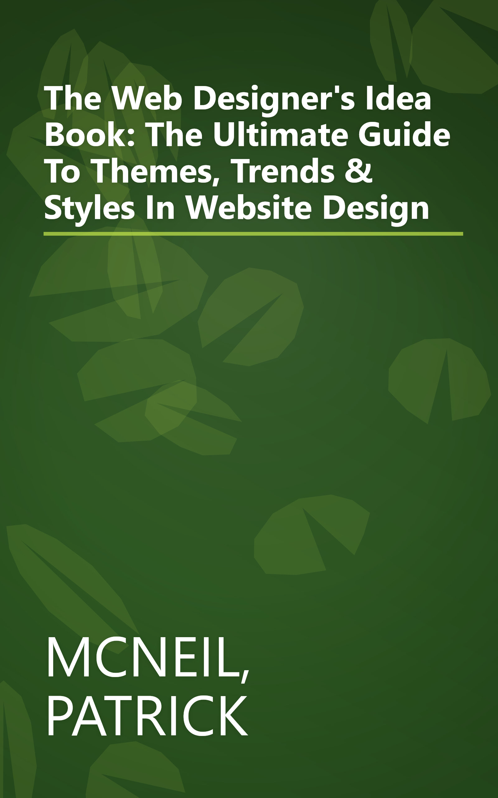 The Web Designer's Idea Book: The Ultimate Guide To Themes, Trends & Styles In Website Design book cover