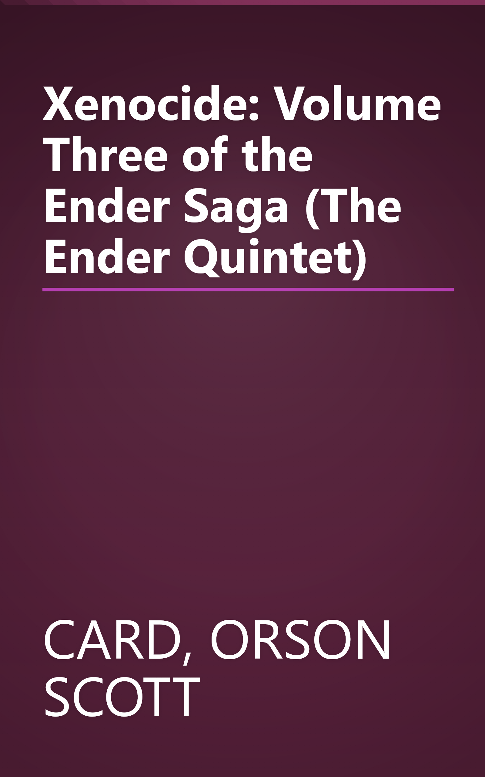 Xenocide: Volume Three of the Ender Saga (The Ender Quintet) book cover