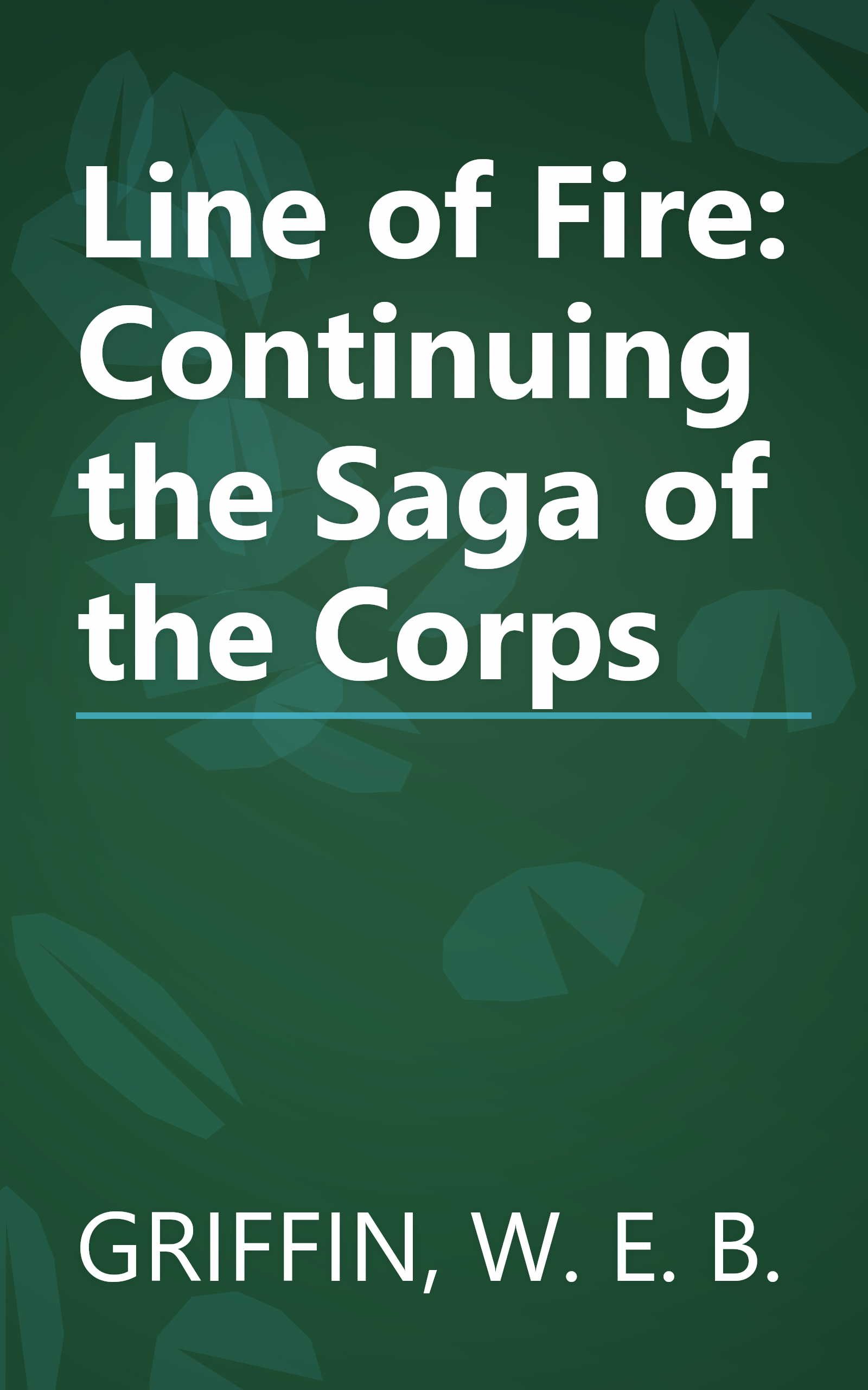 Line of Fire: Continuing the Saga of the Corps book cover