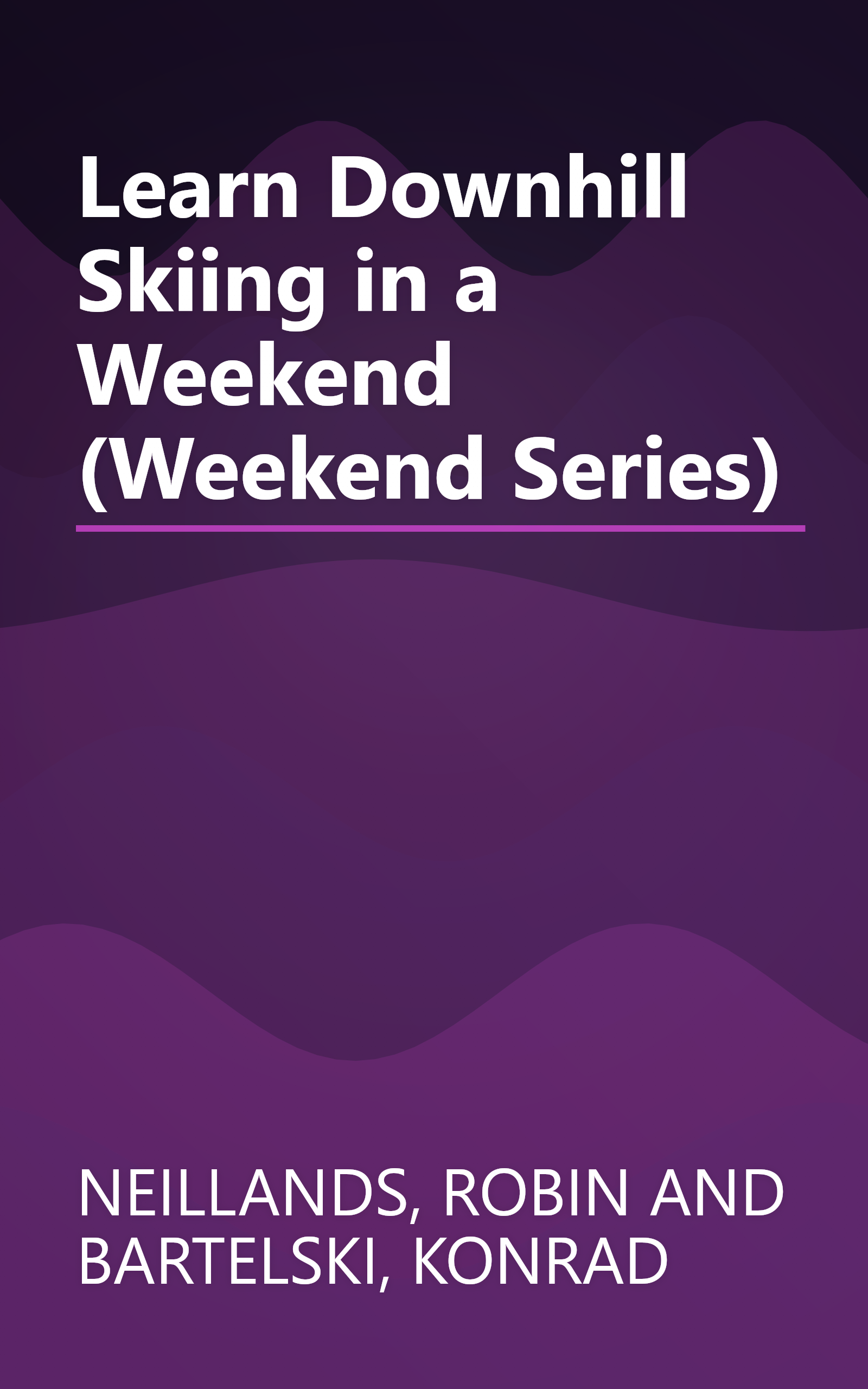 Learn Downhill Skiing in a Weekend (Weekend Series) book cover