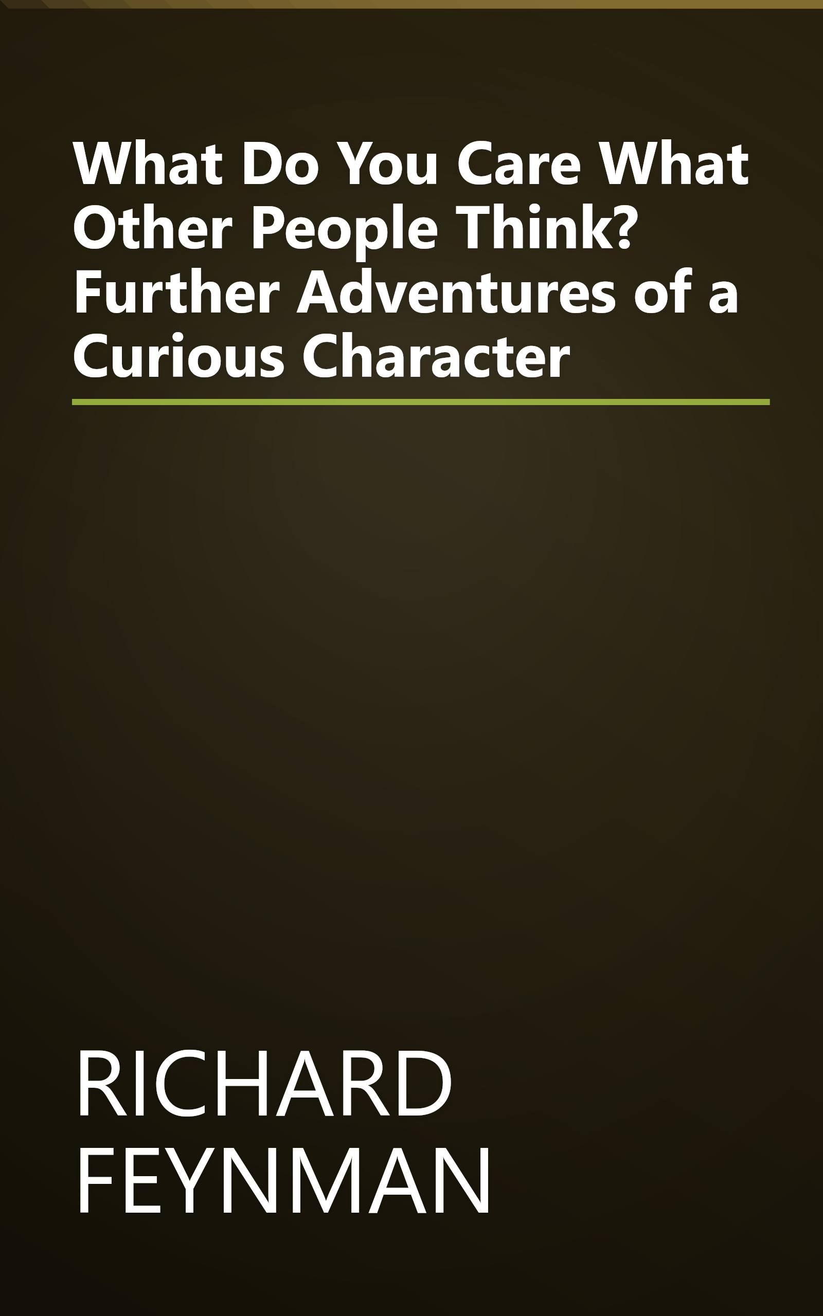 What Do You Care What Other People Think? Further Adventures of a Curious Character book cover