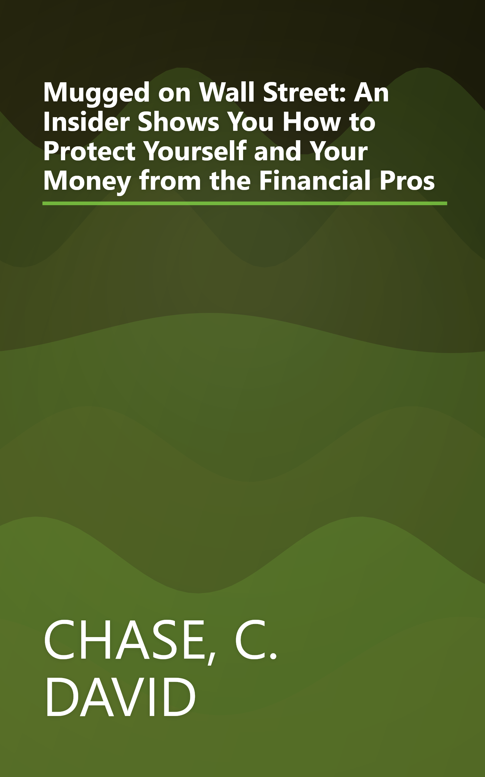 Mugged on Wall Street: An Insider Shows You How to Protect Yourself and Your Money from the Financial Pros book cover