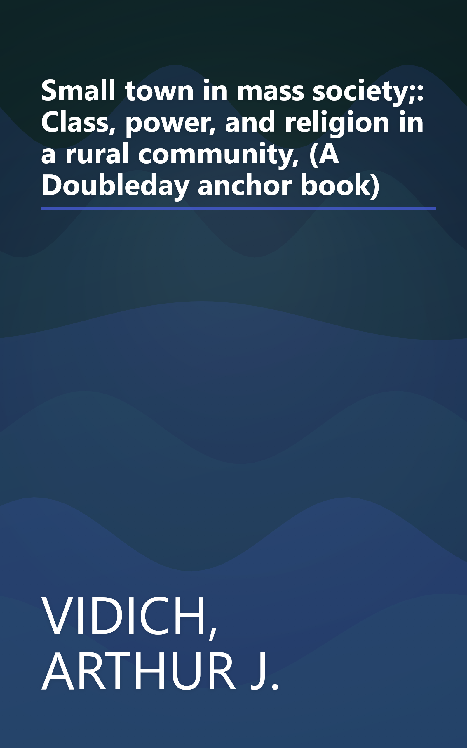 Small town in mass society;: Class, power, and religion in a rural community, (A Doubleday anchor book) book cover