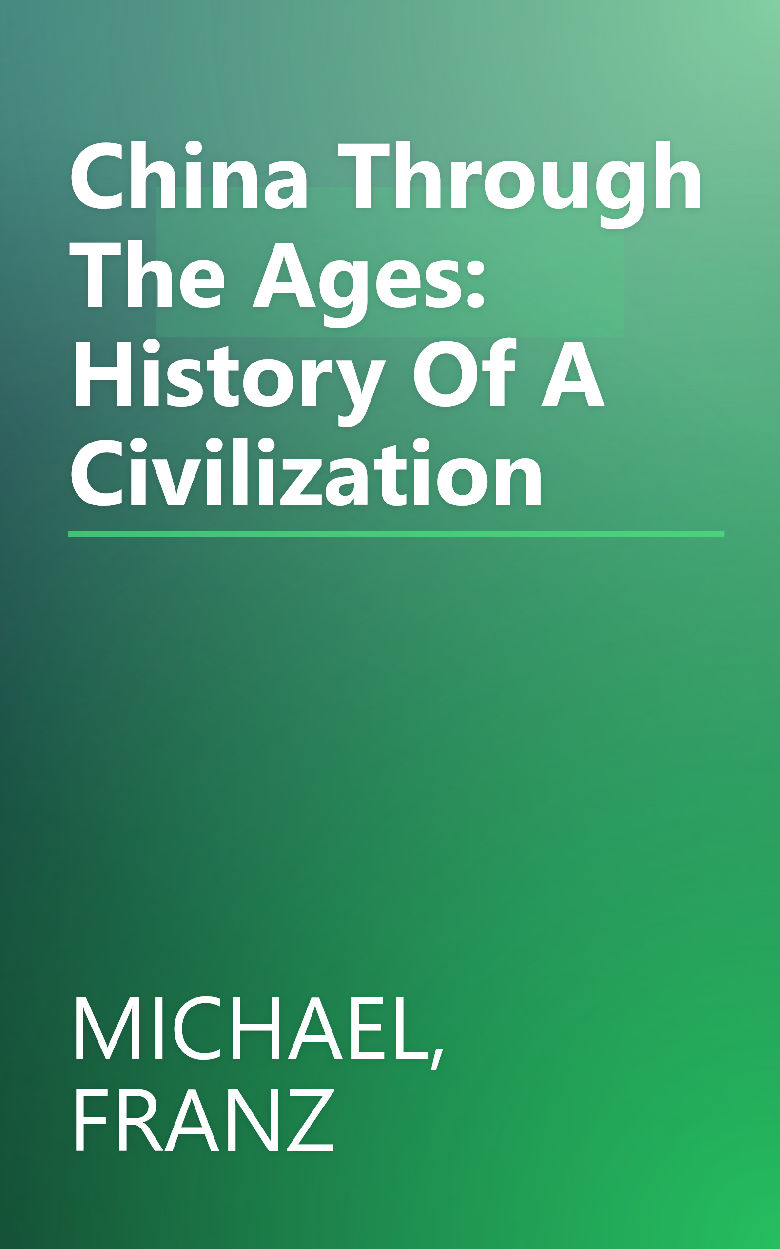 China Through The Ages: History Of A Civilization book cover
