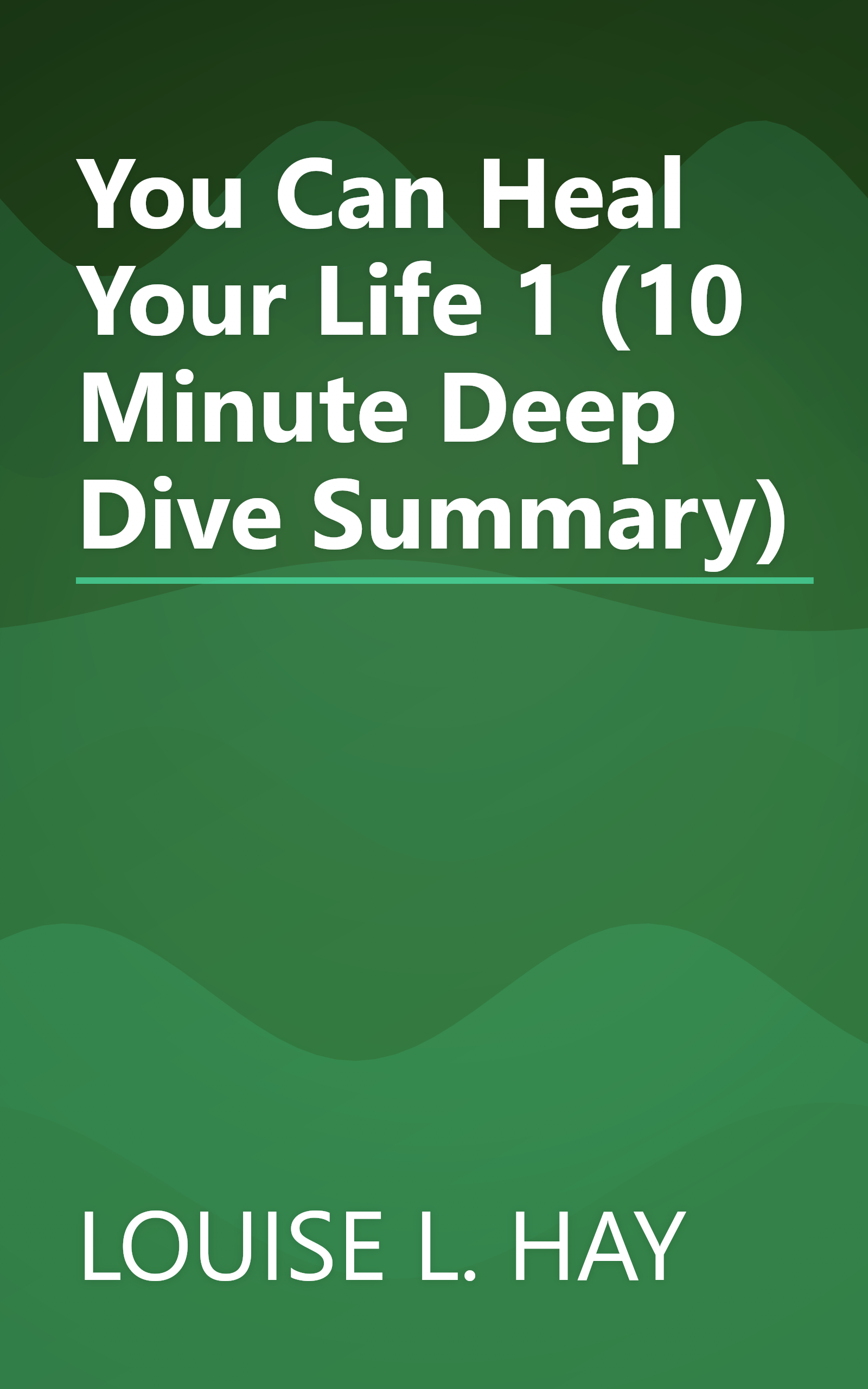 You Can Heal Your Life 1 (10 Minute   Deep Dive Summary) book cover