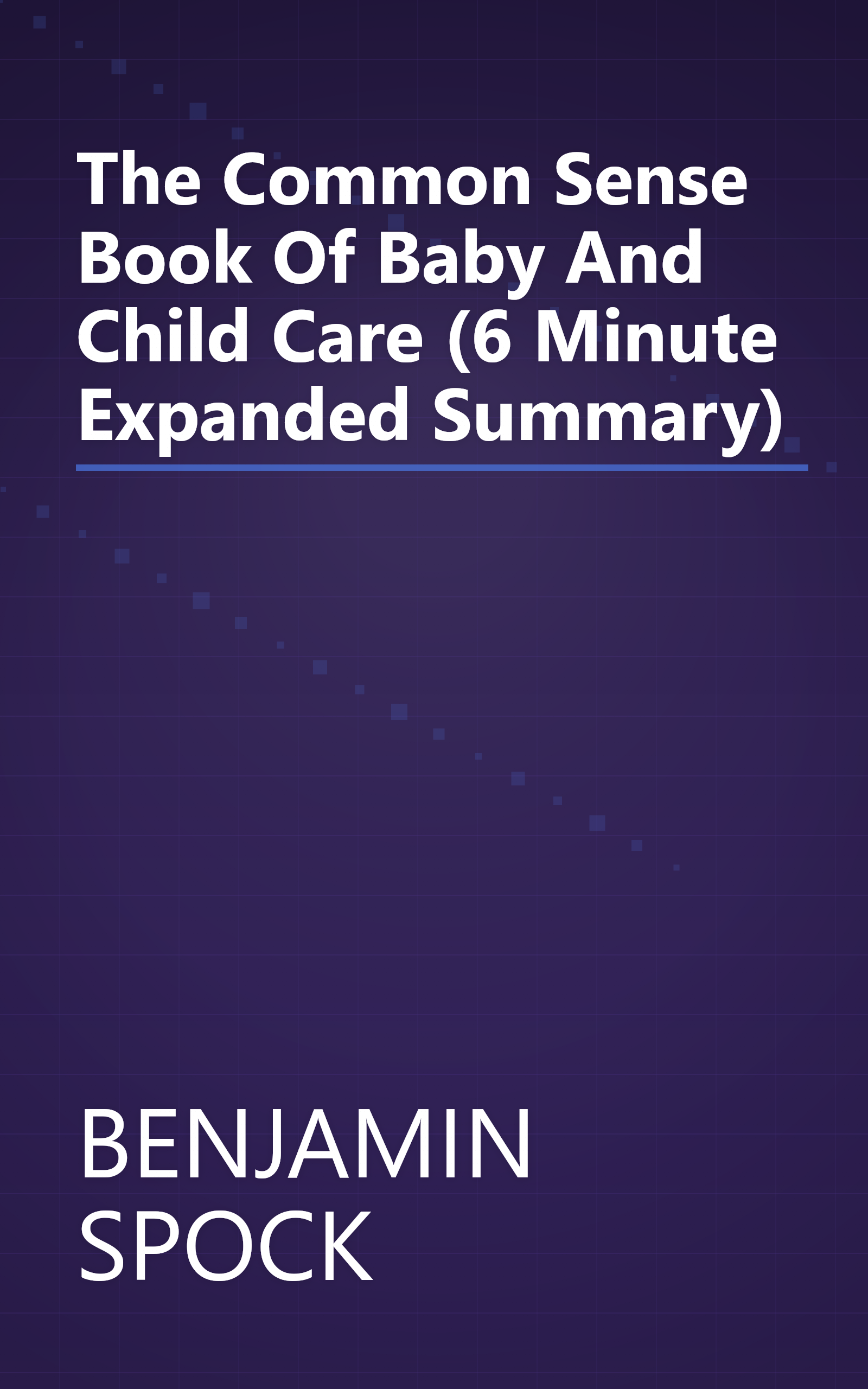 The Common Sense Book Of Baby And Child Care (6 Minute   Expanded Summary) book cover