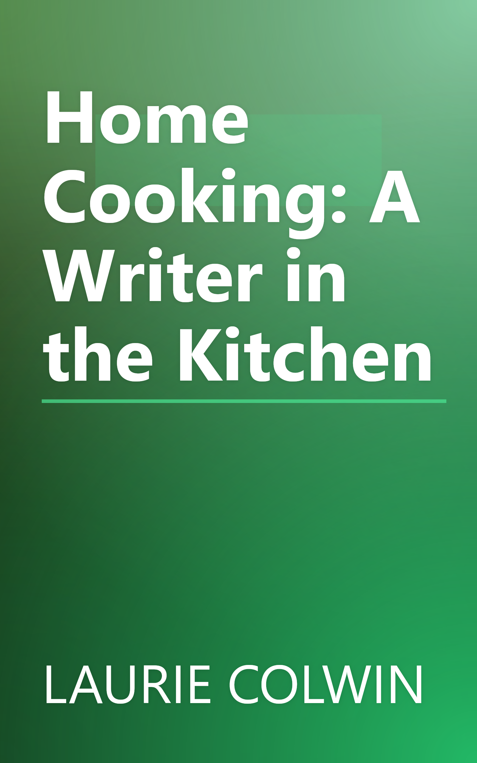 Home Cooking: A Writer in the Kitchen book cover