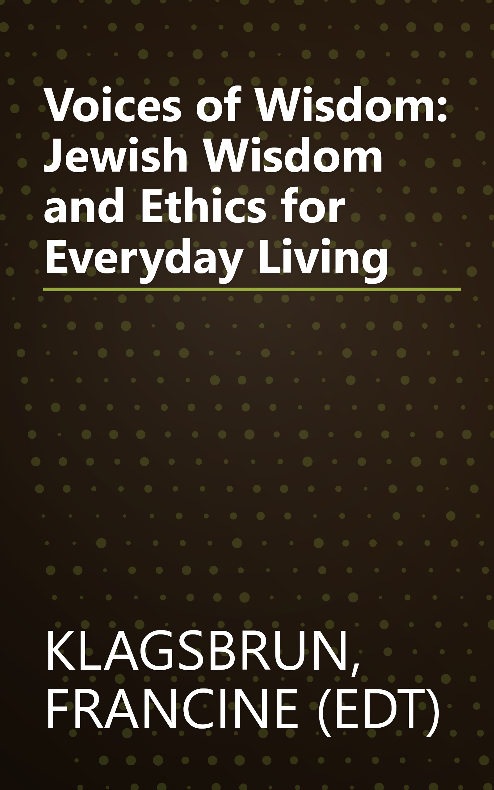 Voices of Wisdom: Jewish Wisdom and Ethics for Everyday Living book cover