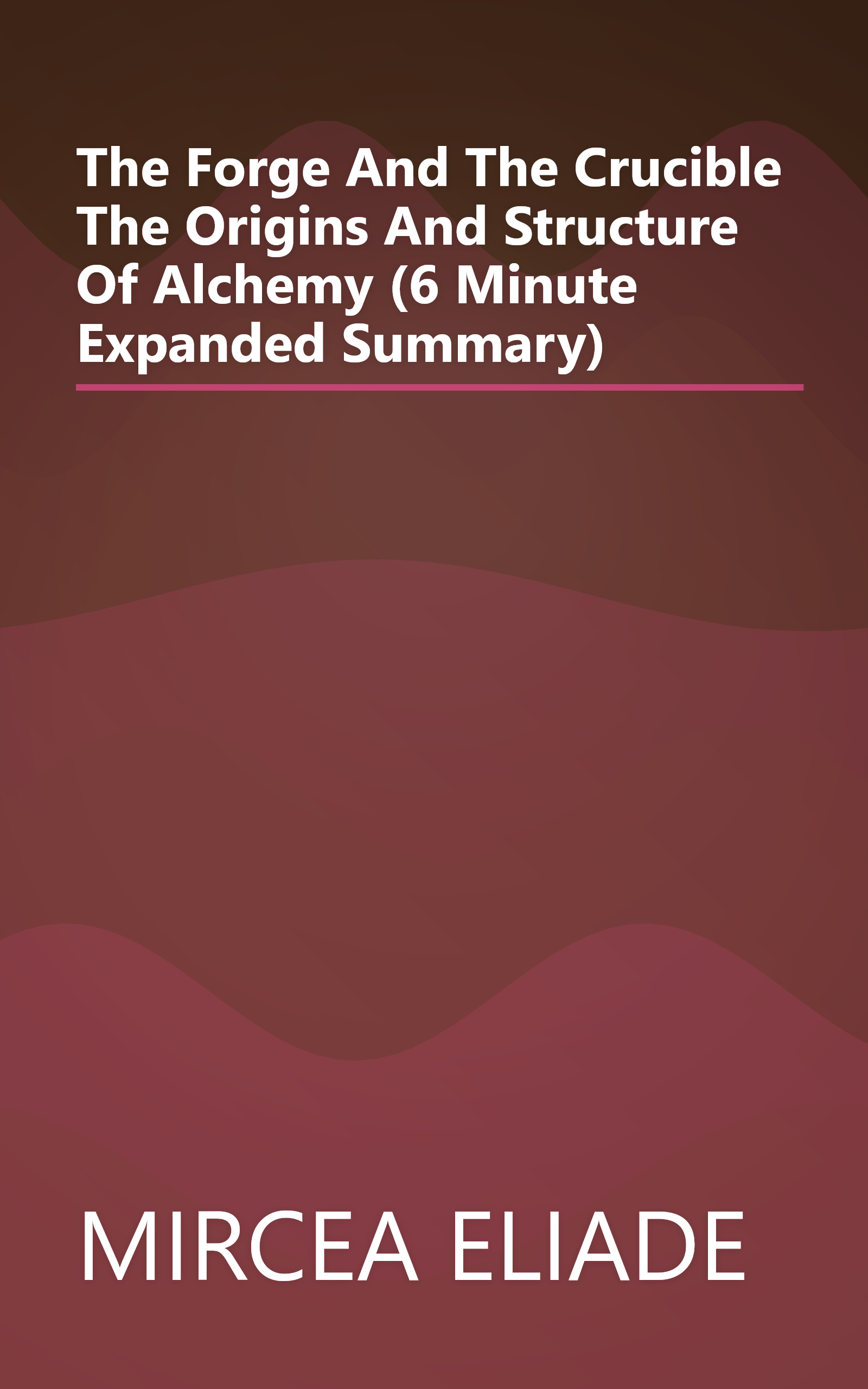 The Forge And The Crucible  The Origins And Structure Of Alchemy (6 Minute   Expanded Summary) book cover