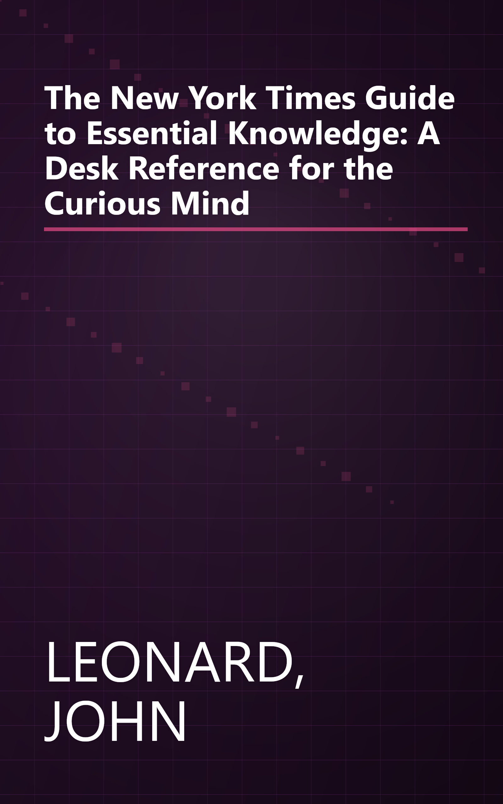 The New York Times Guide to Essential Knowledge: A Desk Reference for the Curious Mind book cover