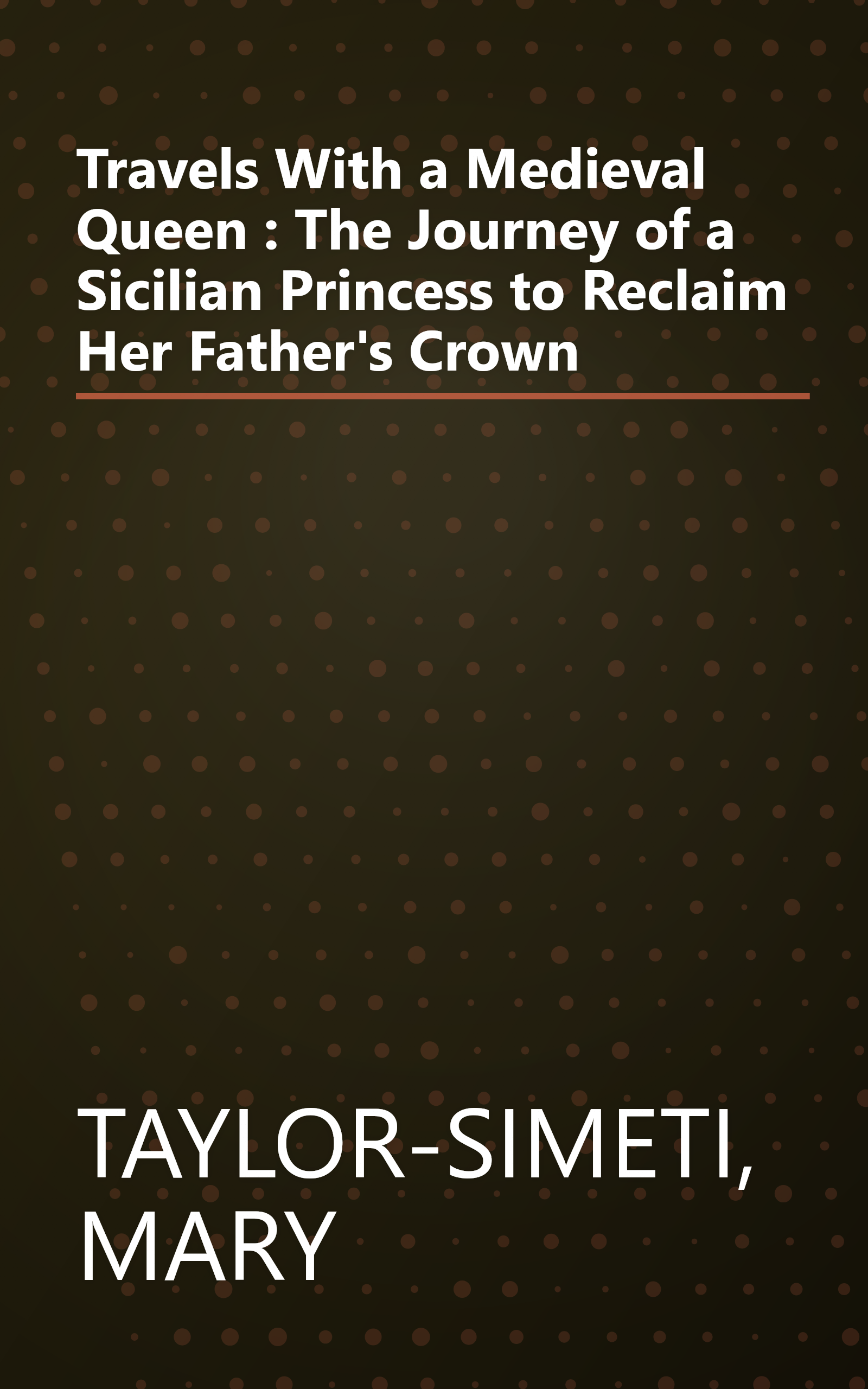 Travels With a Medieval Queen : The Journey of a Sicilian Princess to Reclaim Her Father's Crown book cover