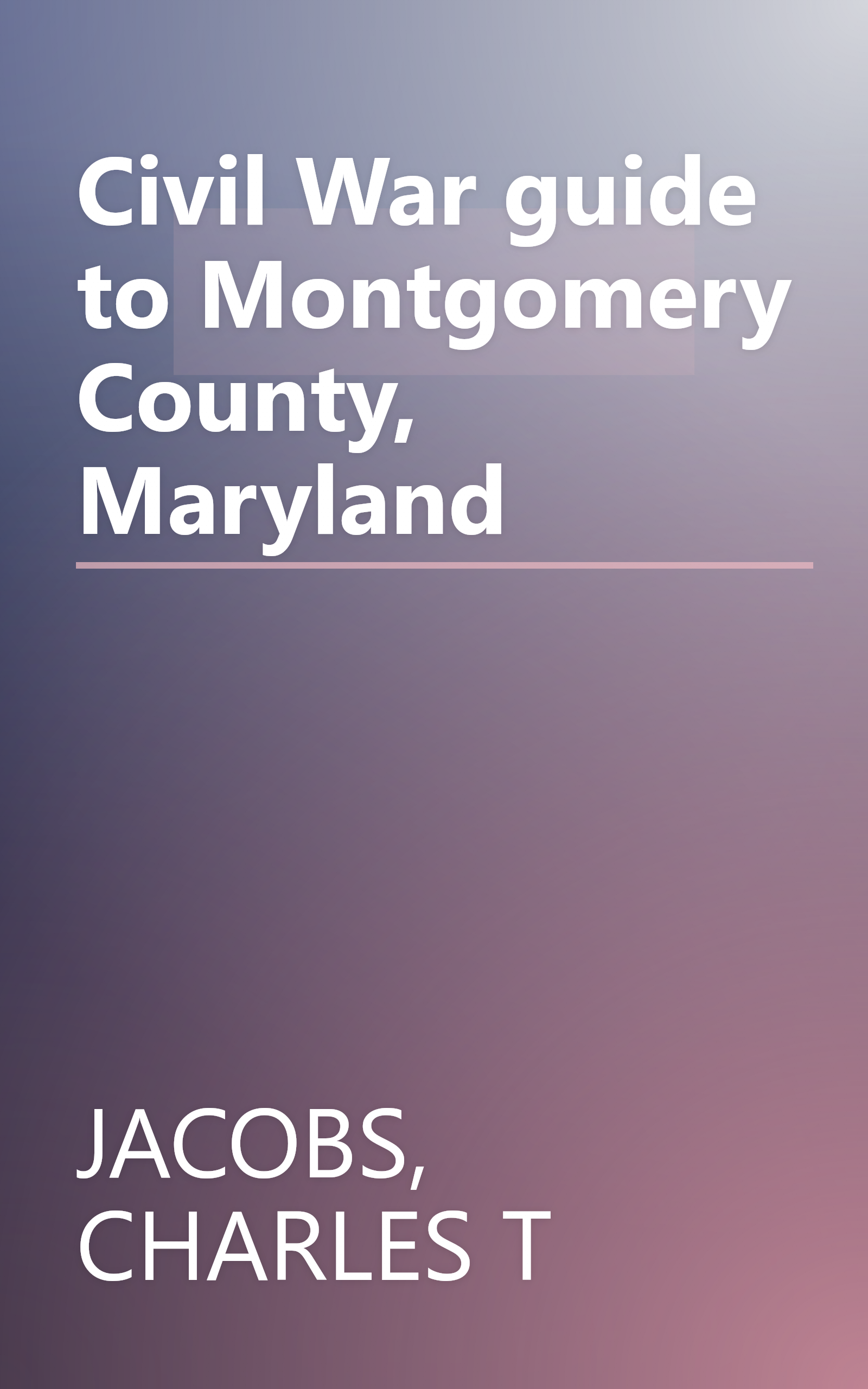 Civil War guide to Montgomery County, Maryland book cover