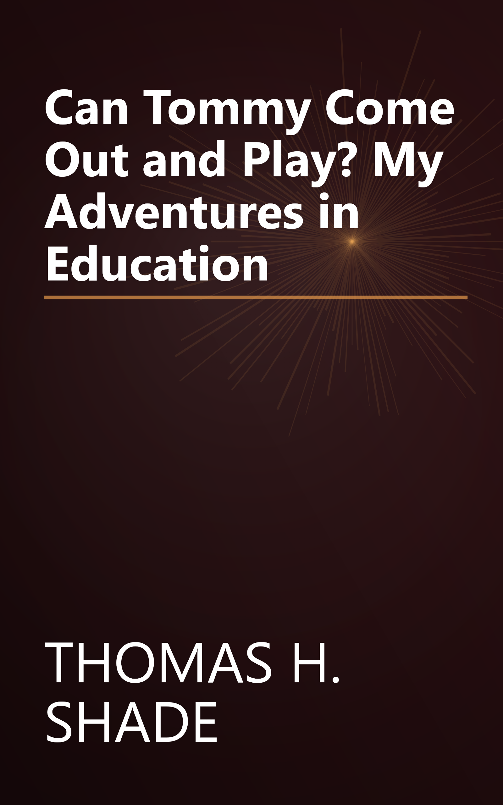 Can Tommy Come Out and Play? My Adventures in Education book cover