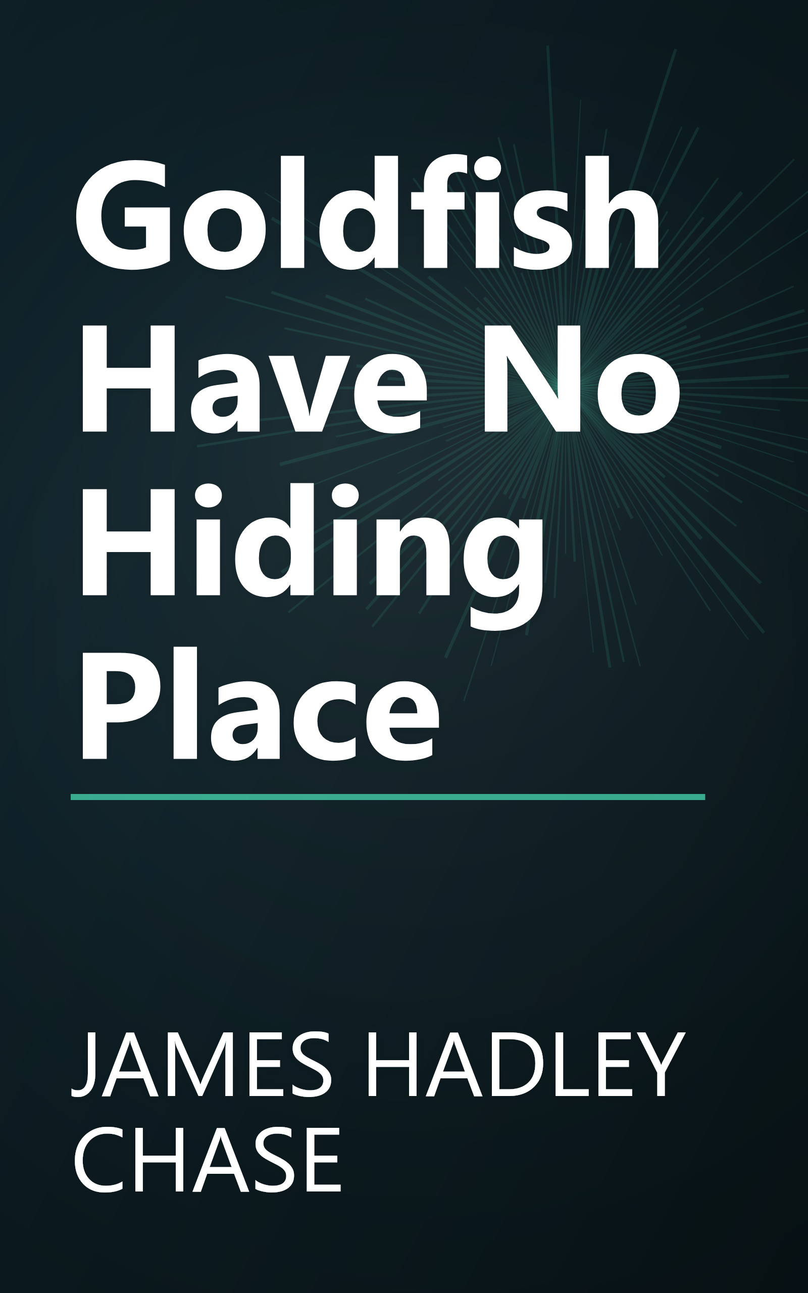 Goldfish Have No Hiding Place book cover