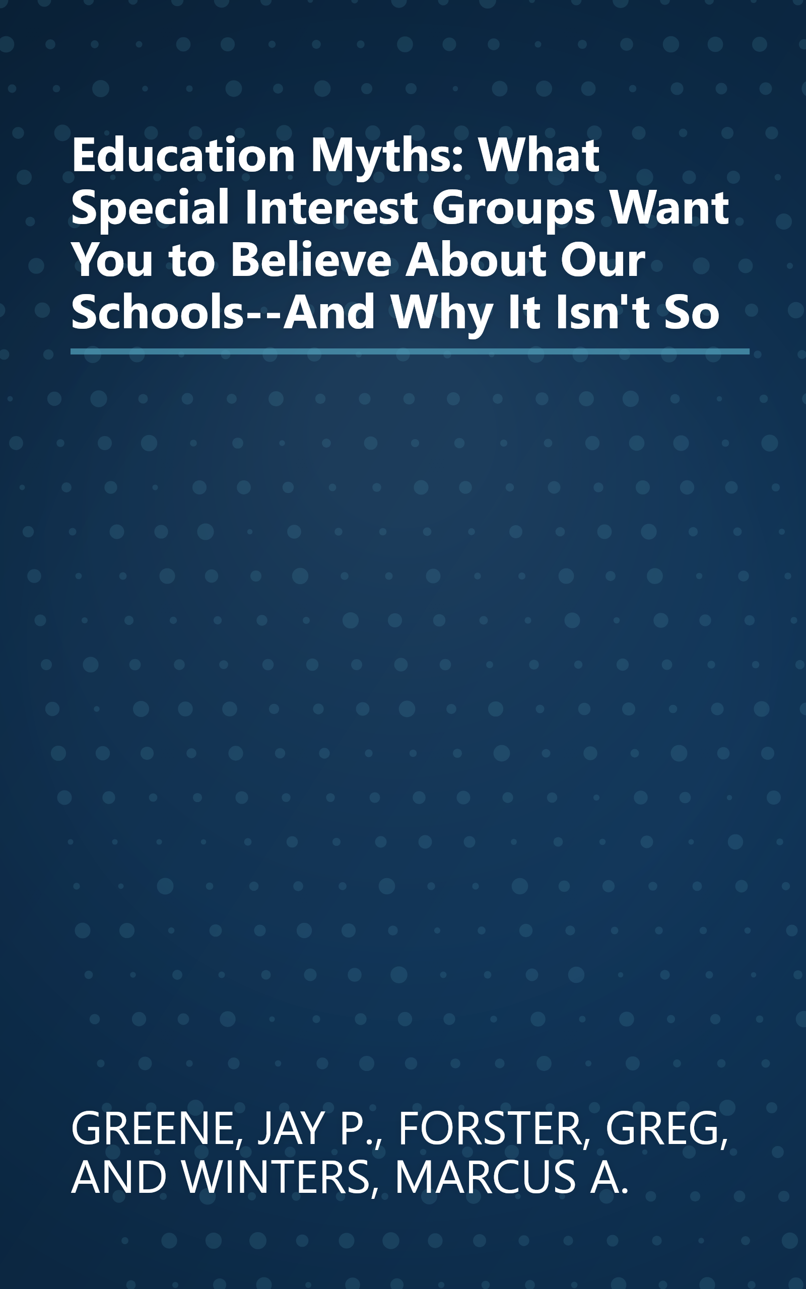 Education Myths: What Special Interest Groups Want You to Believe About Our Schools--And Why It Isn't So book cover
