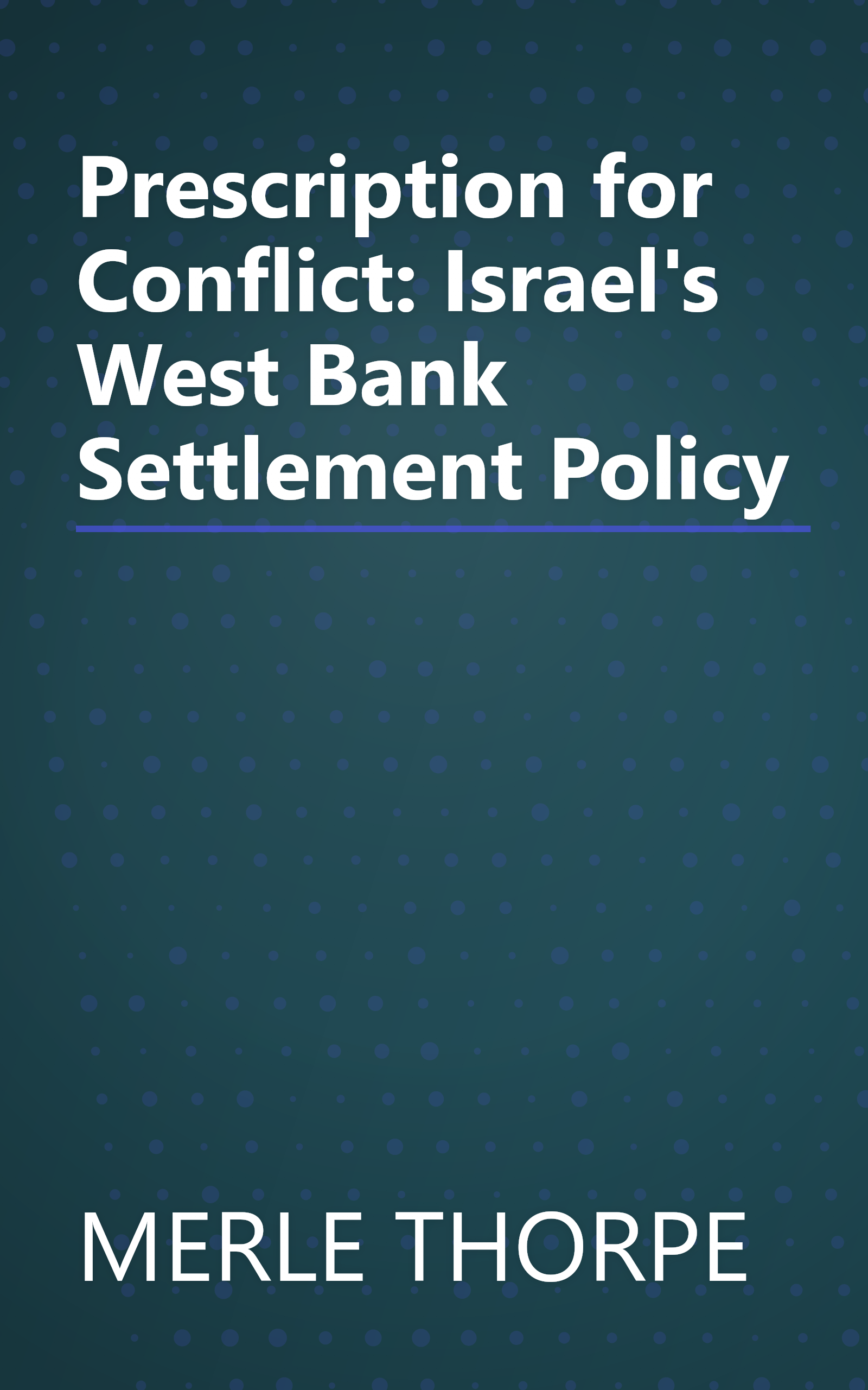 Prescription for Conflict: Israel's West Bank Settlement Policy book cover