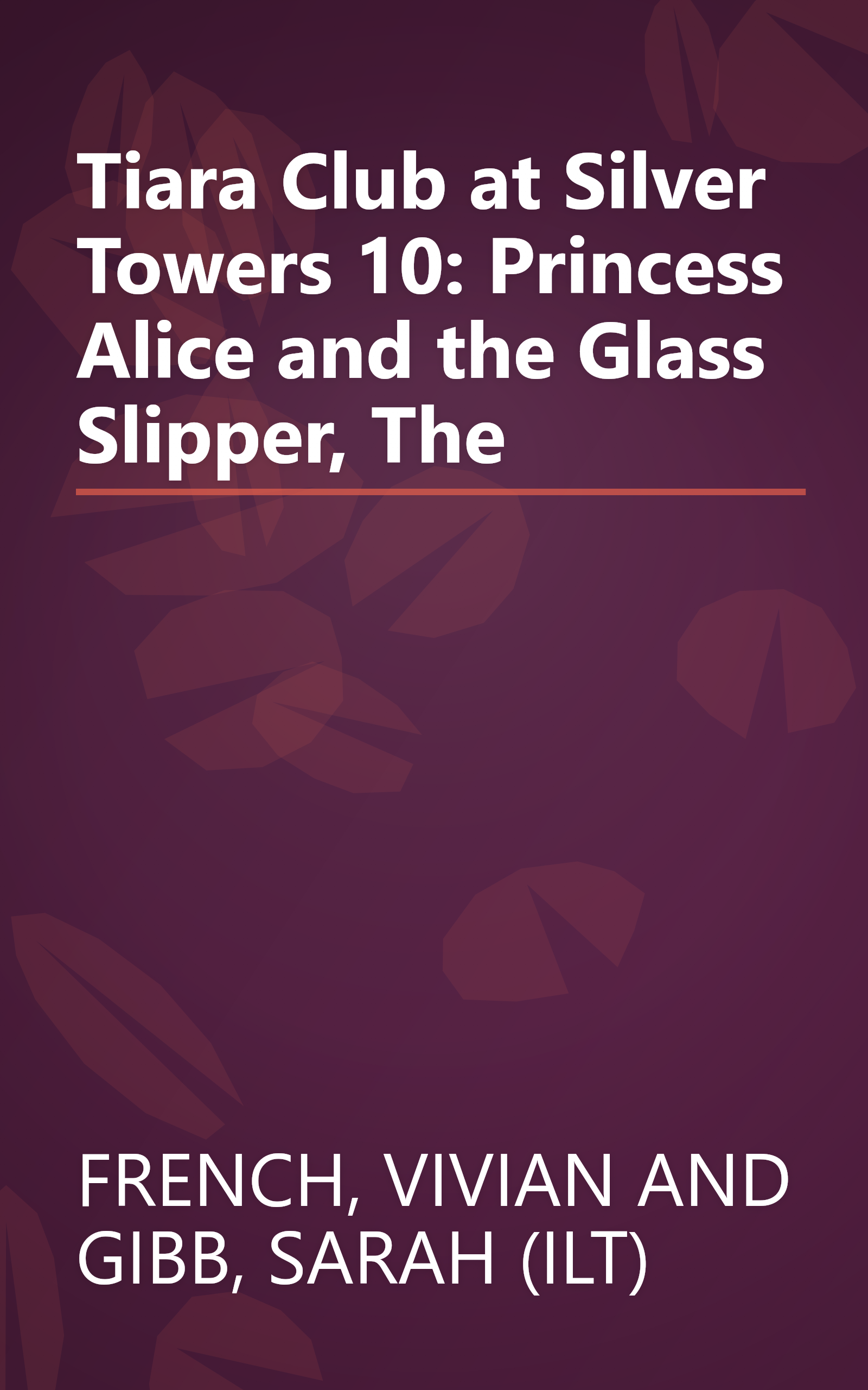 Tiara Club at Silver Towers 10: Princess Alice and the Glass Slipper, The book cover