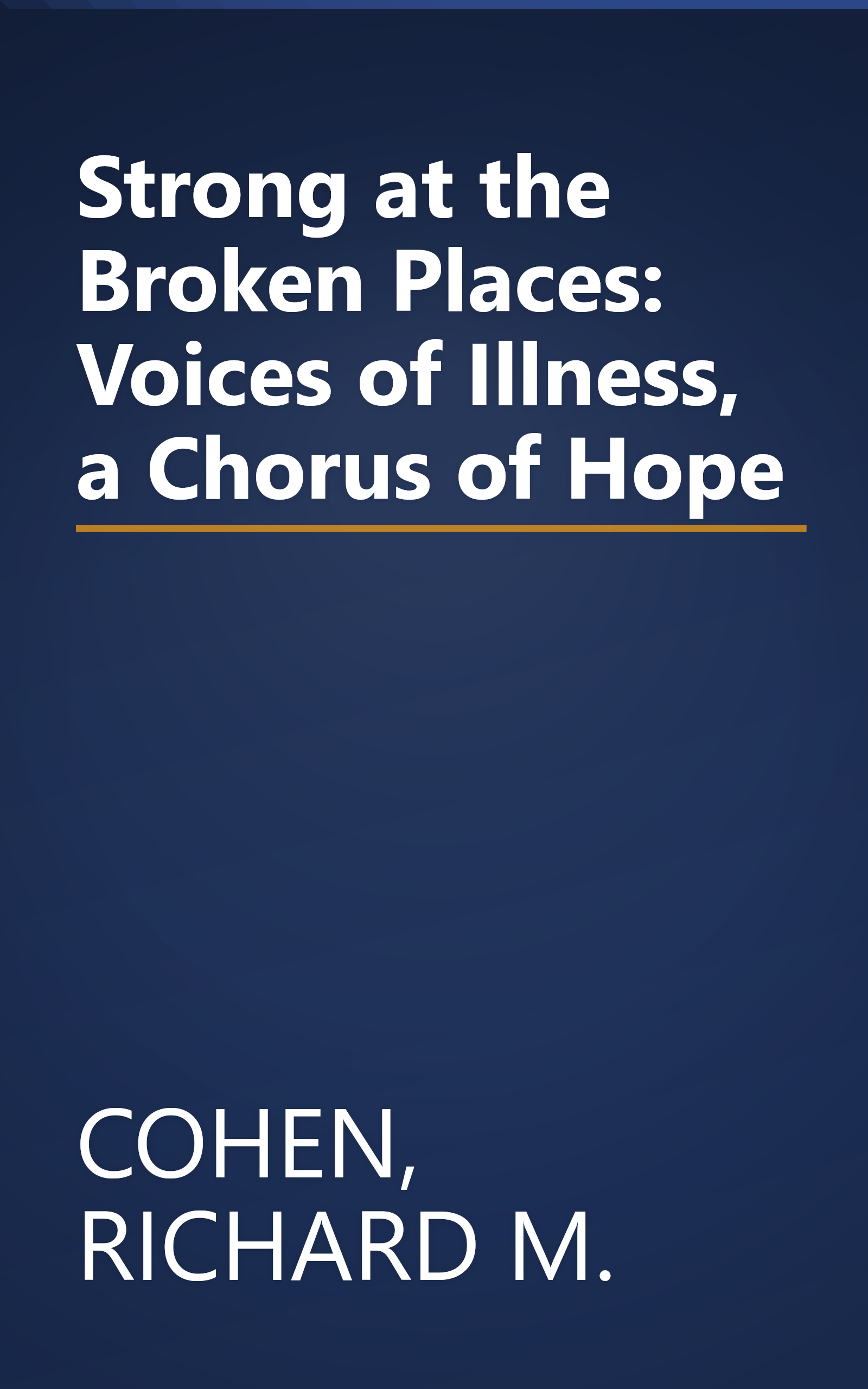 Strong at the Broken Places: Voices of Illness, a Chorus of Hope book cover