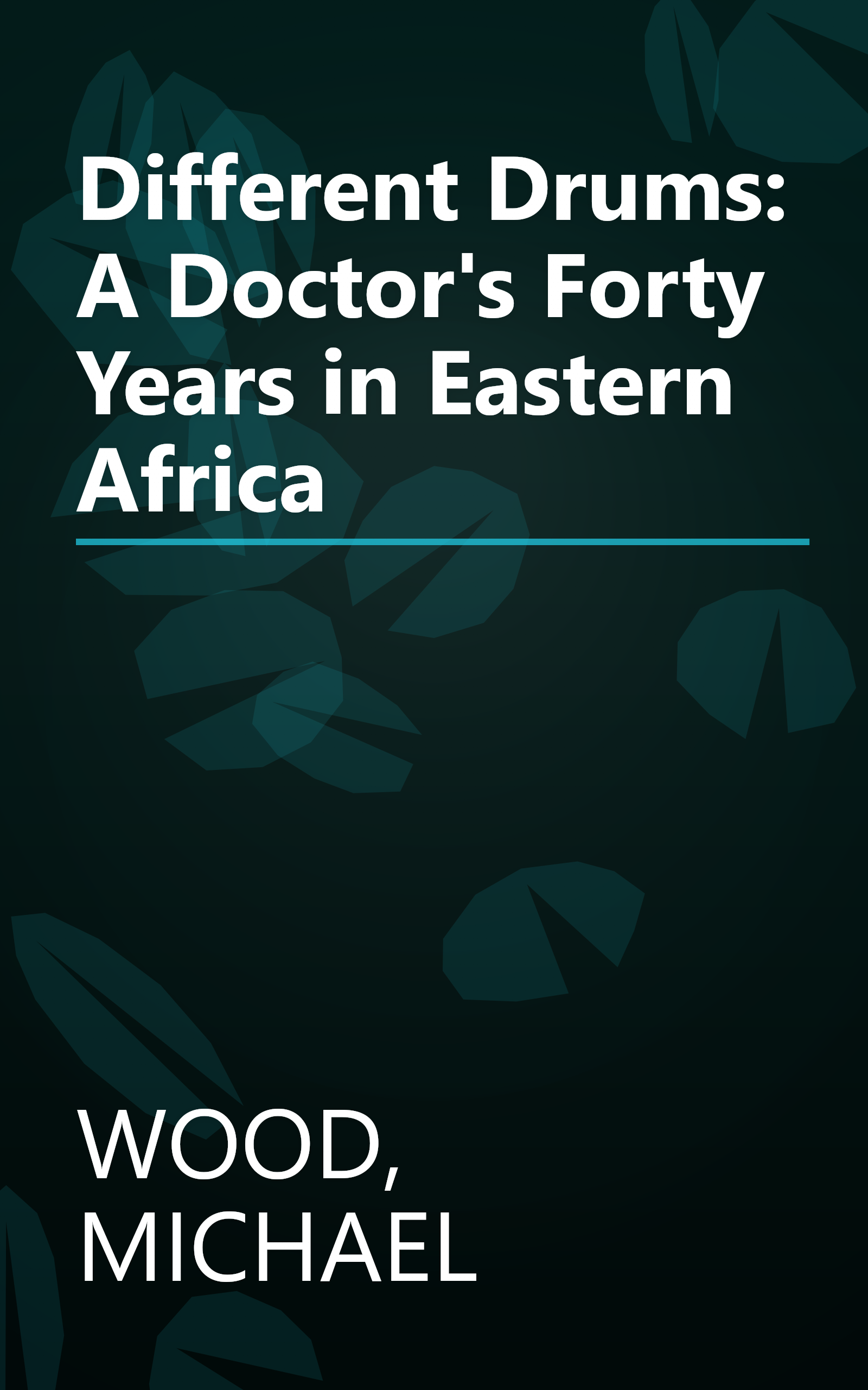 Different Drums: A Doctor's Forty Years in Eastern Africa book cover