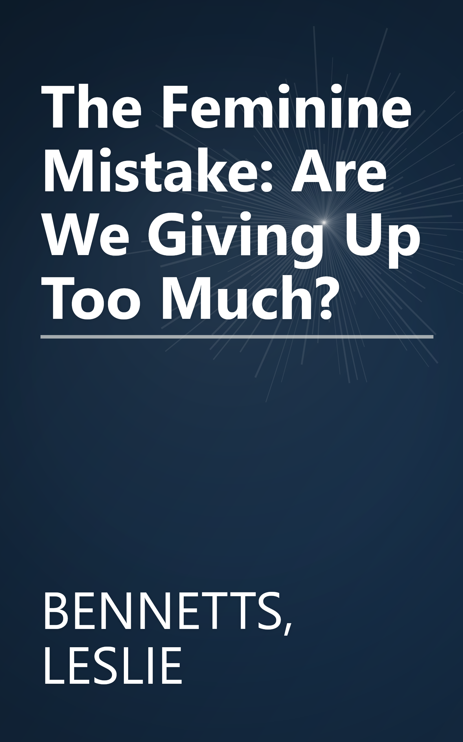 The Feminine Mistake: Are We Giving Up Too Much? book cover