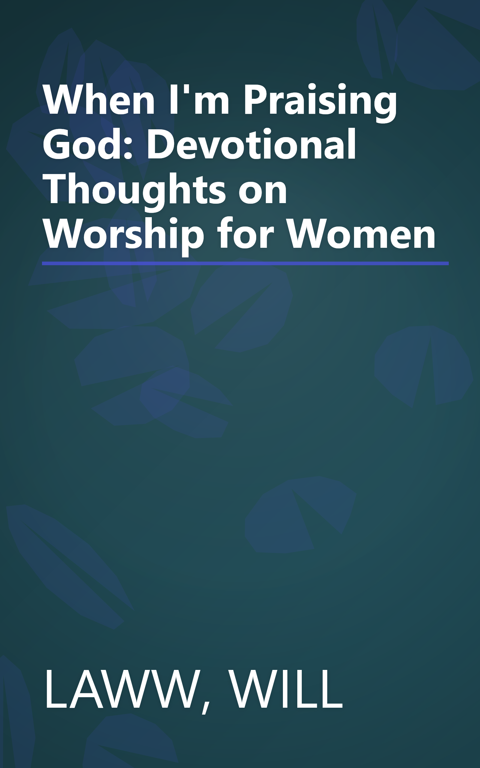 When I'm Praising God: Devotional Thoughts on Worship for Women book cover
