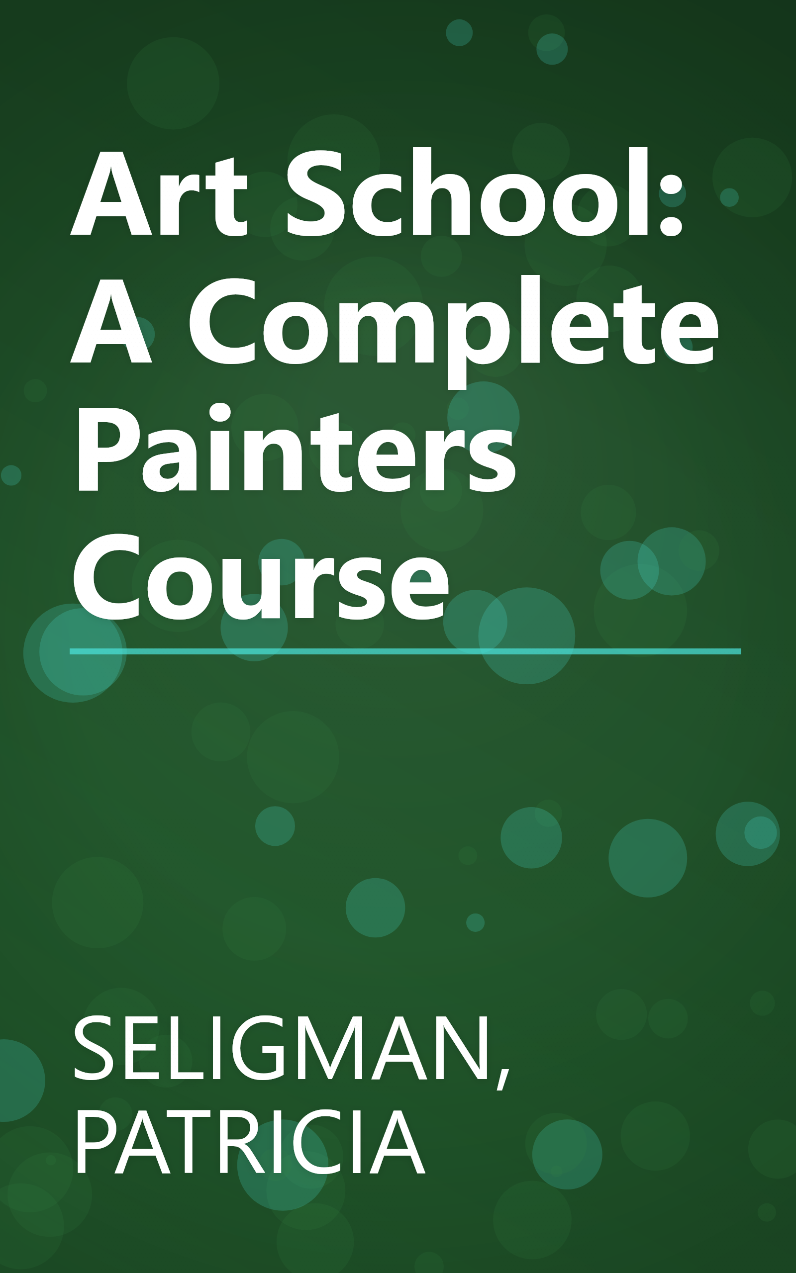 Art School: A Complete Painters Course book cover