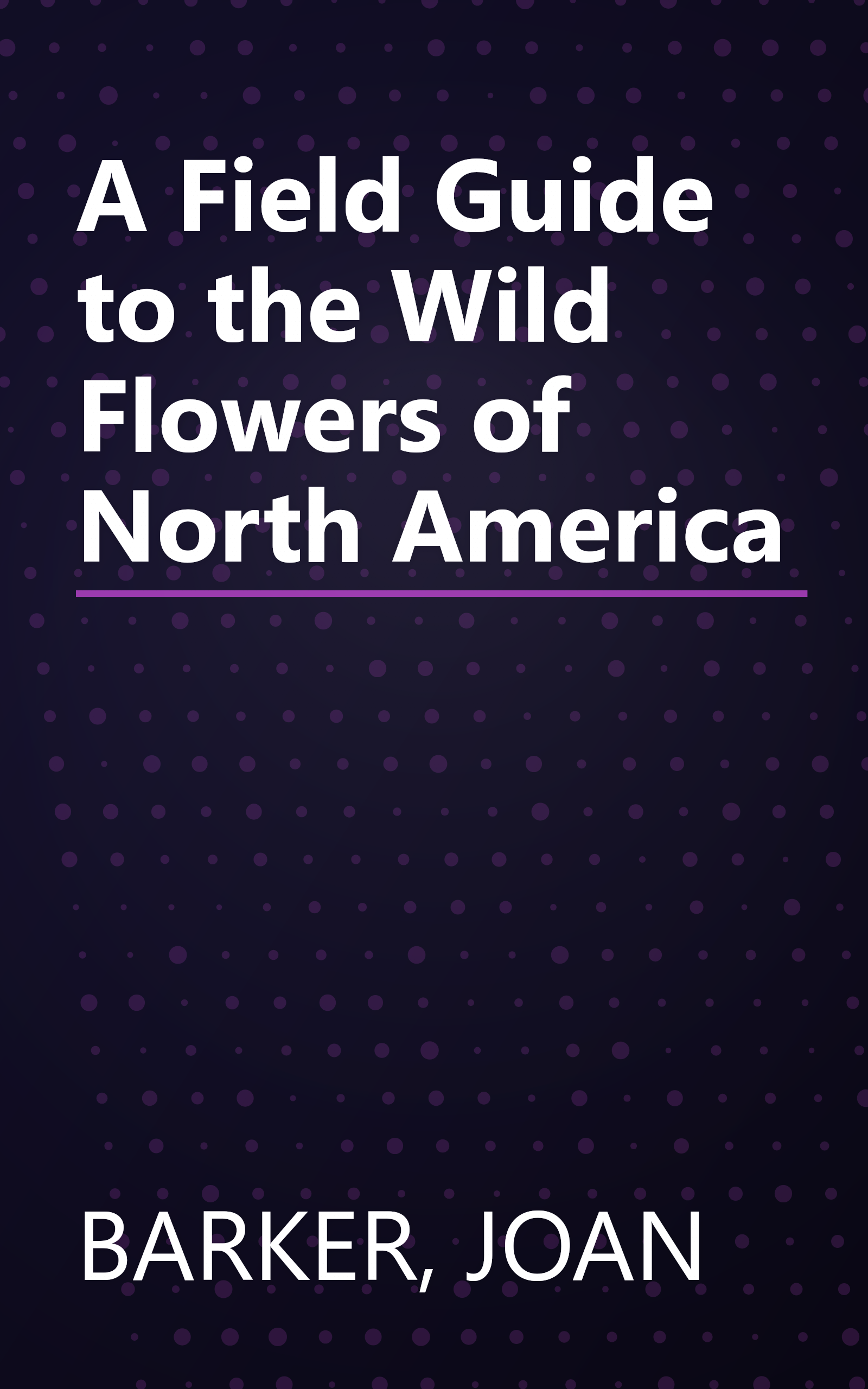 A Field Guide to the Wild Flowers of North America book cover
