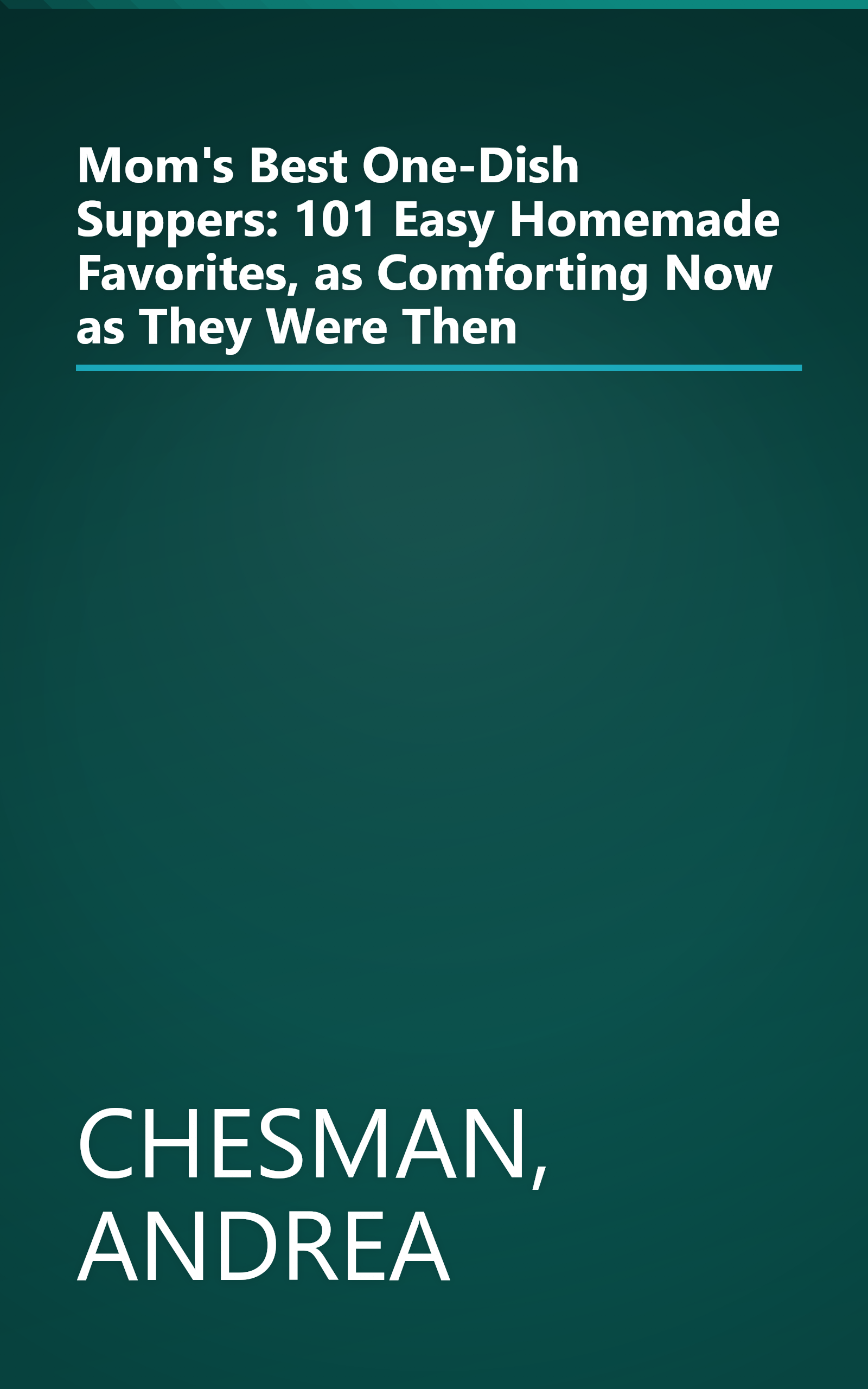 Mom's Best One-Dish Suppers: 101 Easy Homemade Favorites, as Comforting Now as They Were Then book cover