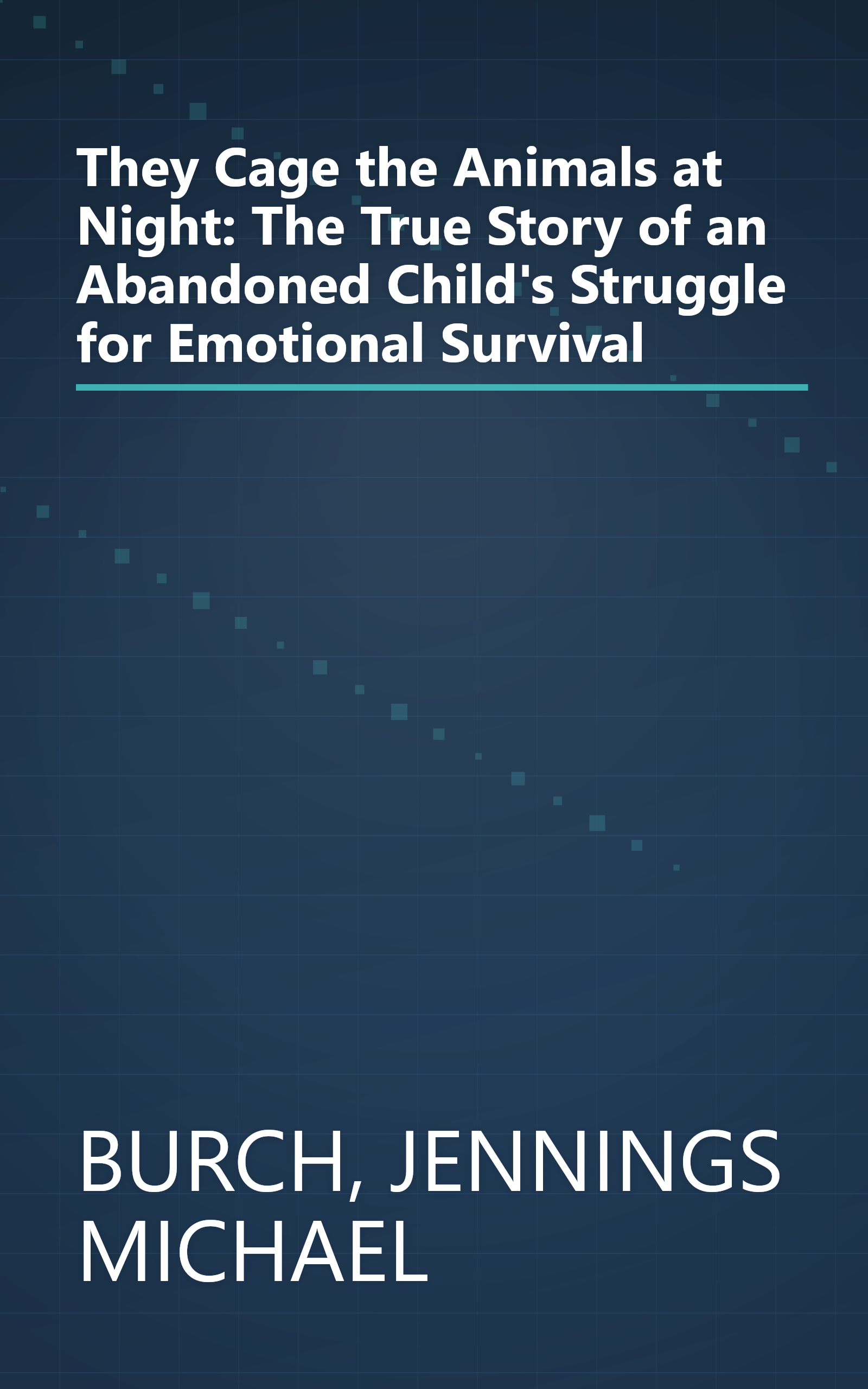 They Cage the Animals at Night: The True Story of an Abandoned Child's Struggle for Emotional Survival book cover