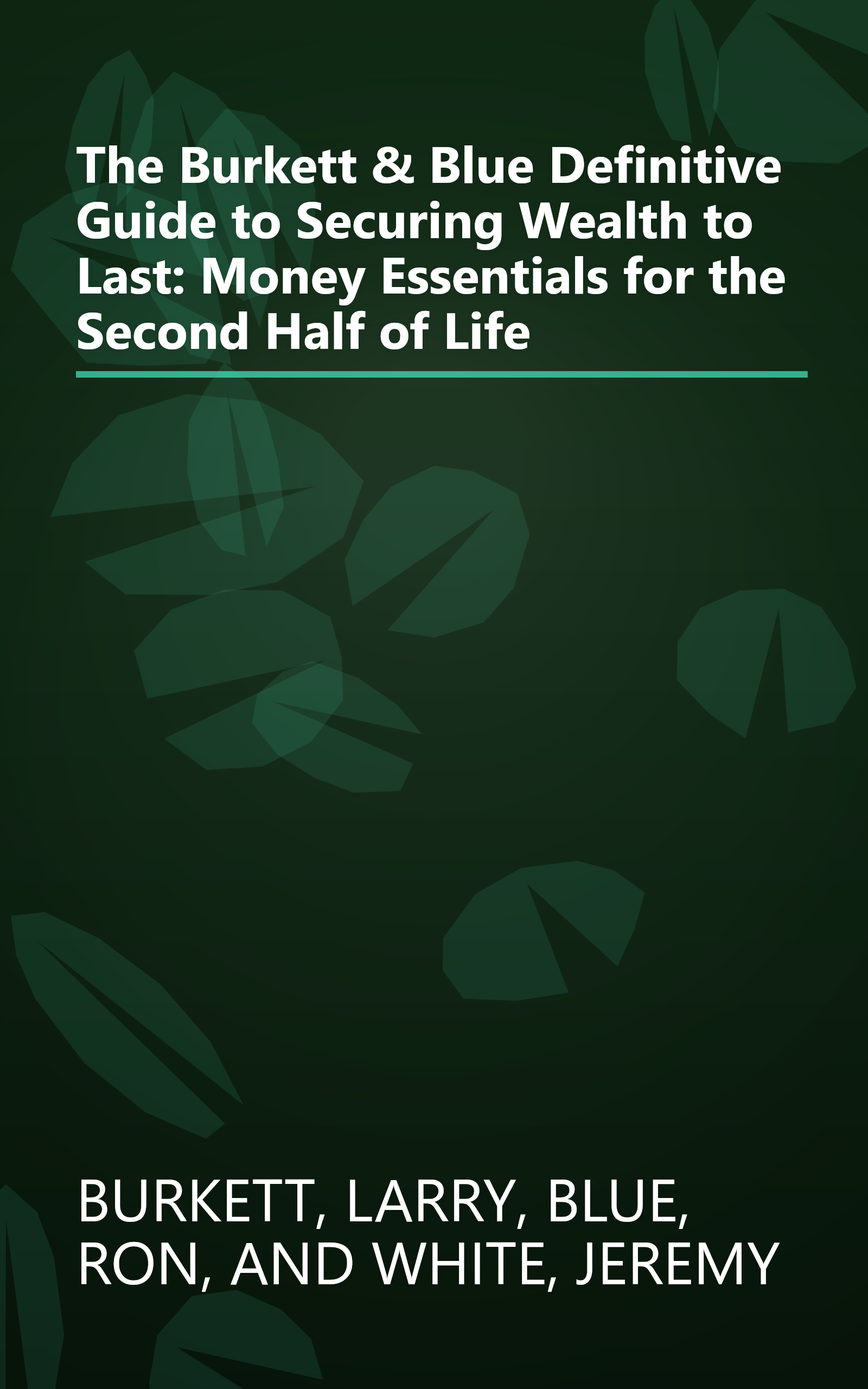 The Burkett & Blue Definitive Guide to Securing Wealth to Last: Money Essentials for the Second Half of Life book cover
