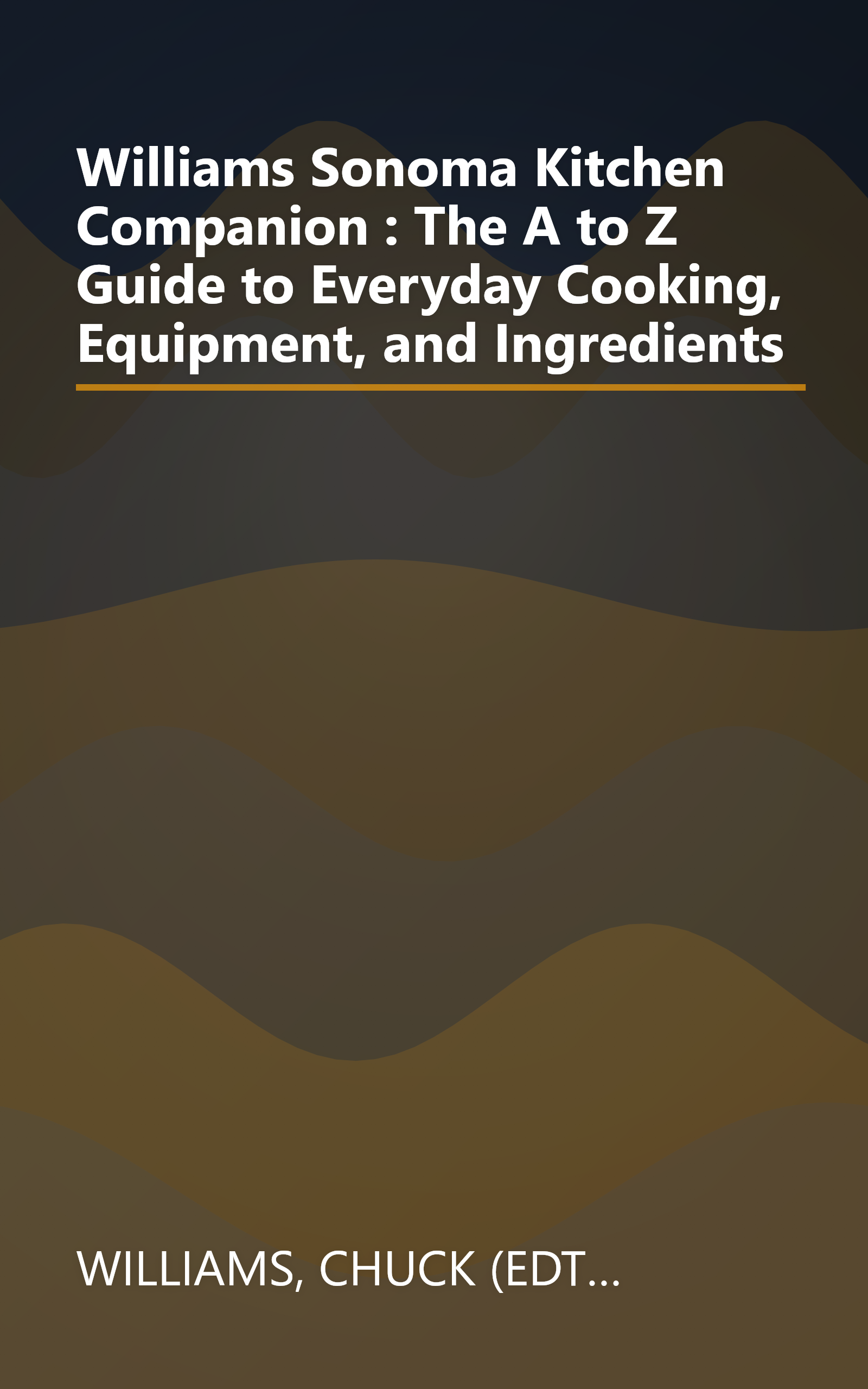 Williams Sonoma Kitchen Companion : The A to Z Guide to Everyday Cooking, Equipment, and Ingredients book cover
