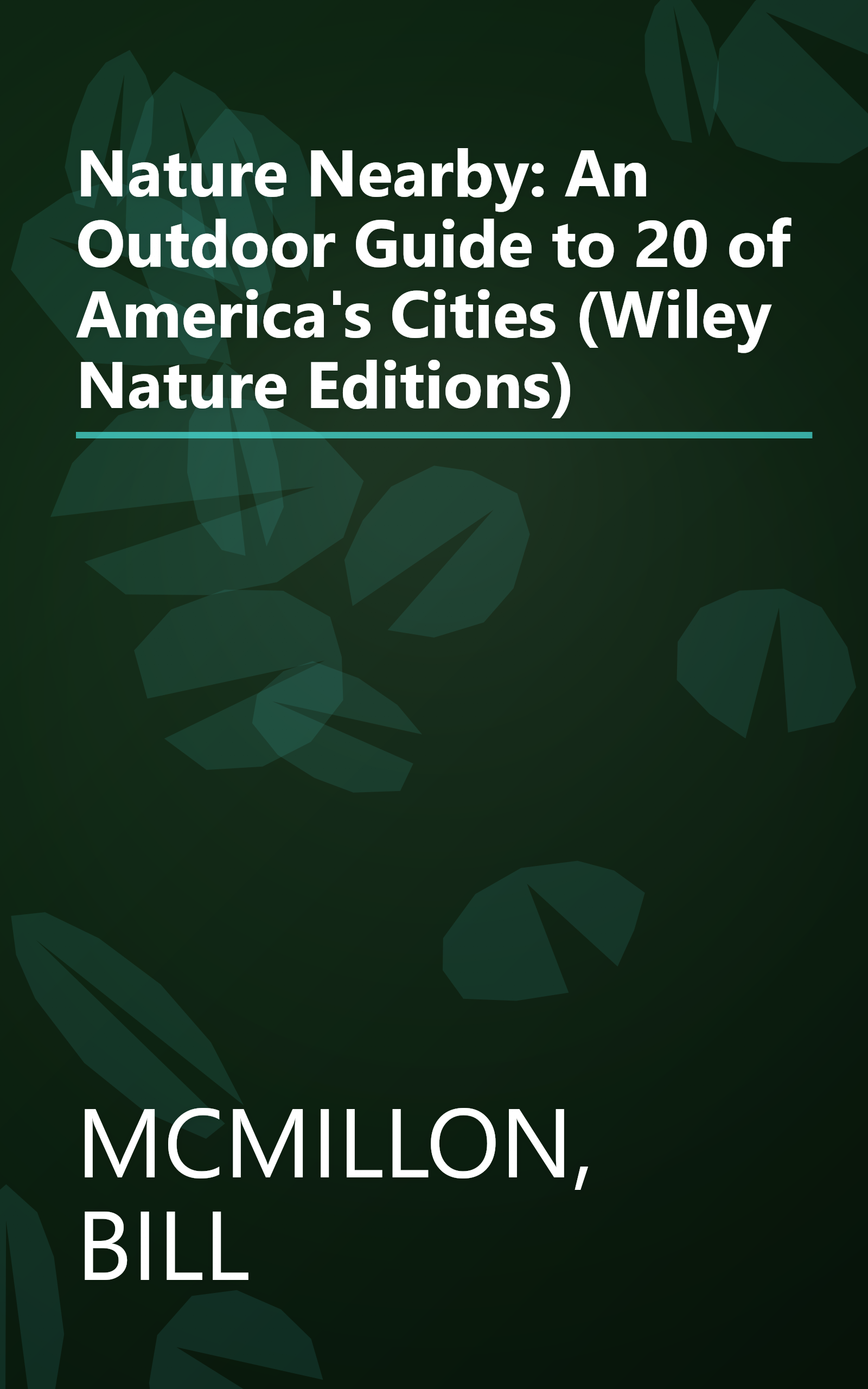 Nature Nearby: An Outdoor Guide to 20 of America's Cities (Wiley Nature Editions) book cover