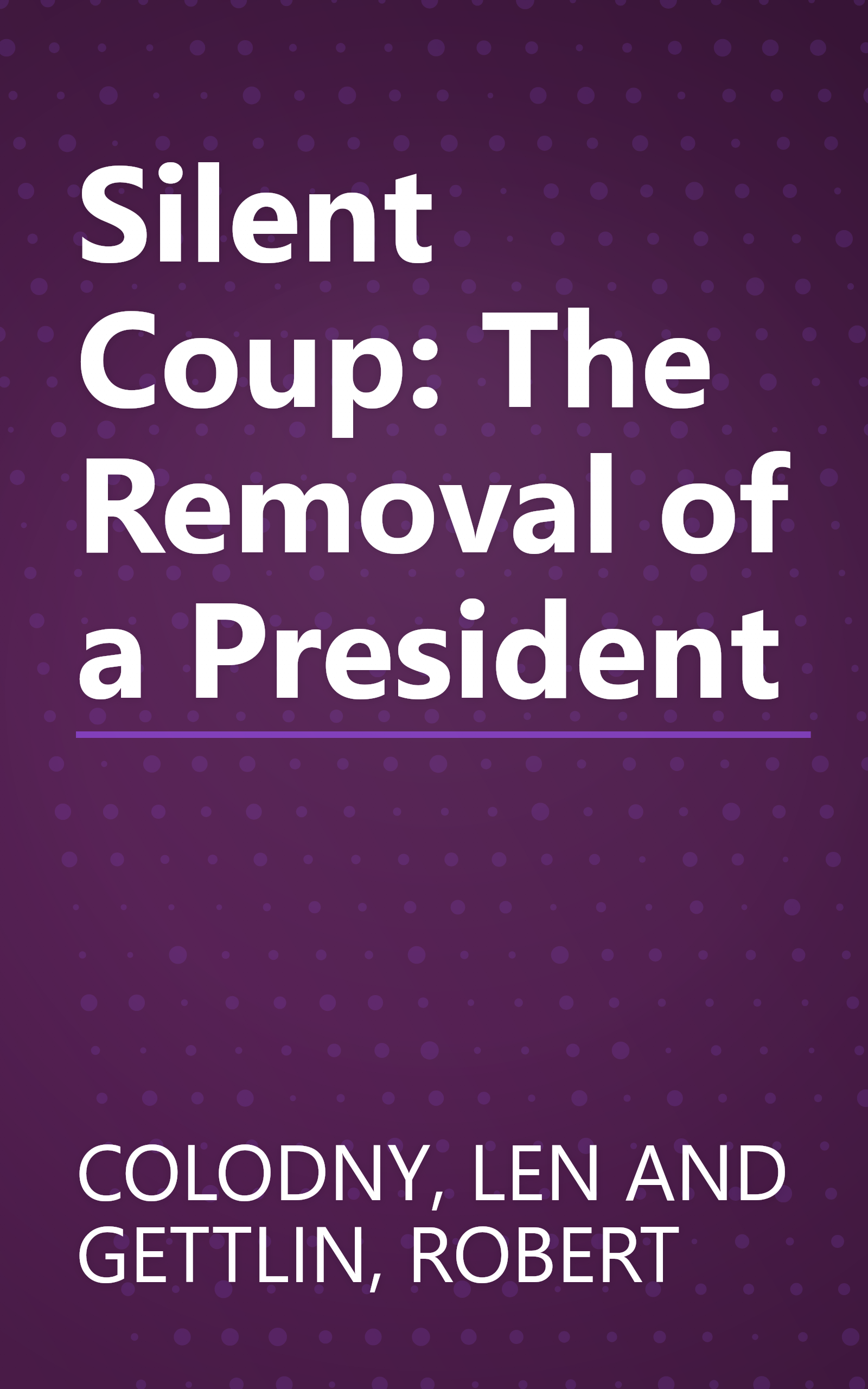Silent Coup: The Removal of a President book cover
