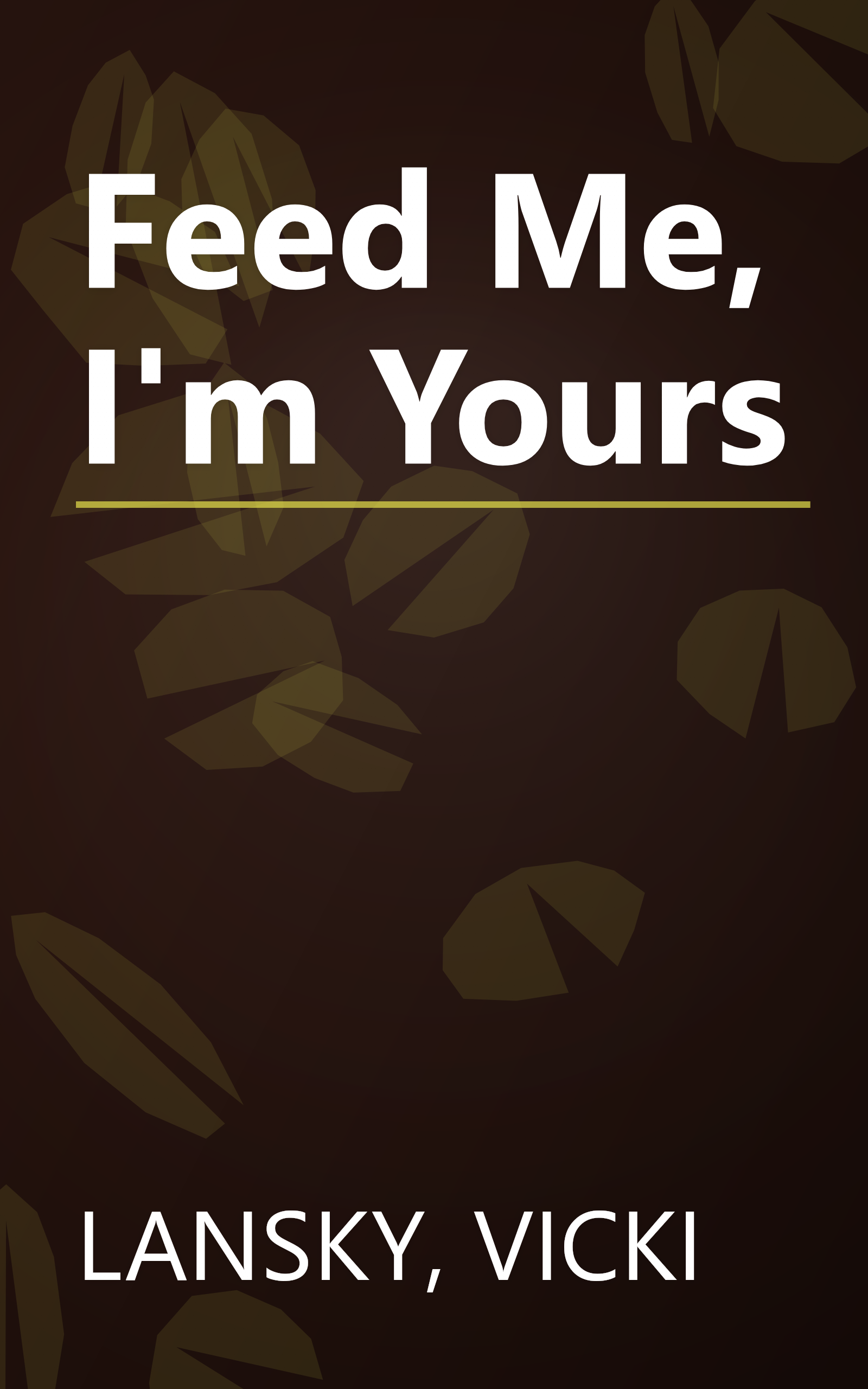 Feed Me, I'm Yours book cover