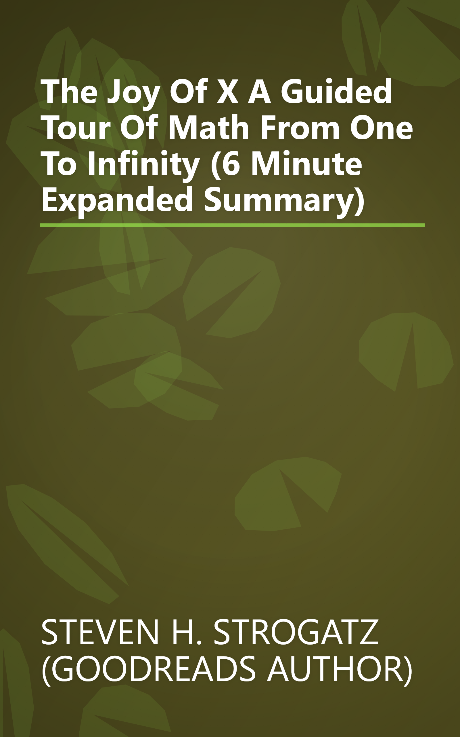 The Joy Of X  A Guided Tour Of Math  From One To Infinity (6 Minute   Expanded Summary) book cover
