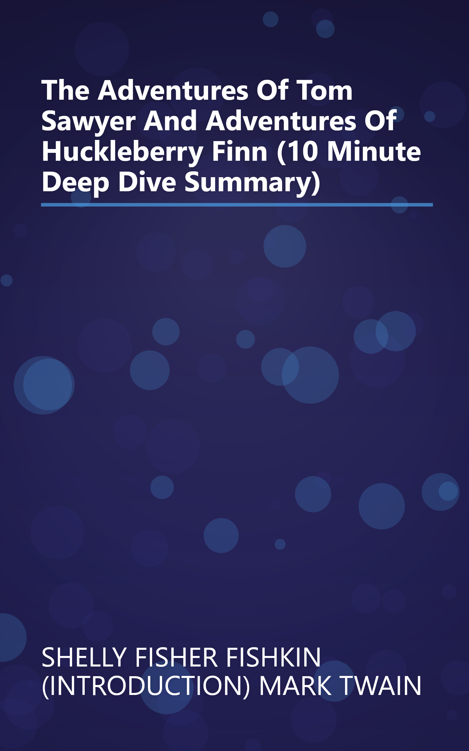 The Adventures Of Tom Sawyer And Adventures Of Huckleberry Finn (10 Minute   Deep Dive Summary) book cover