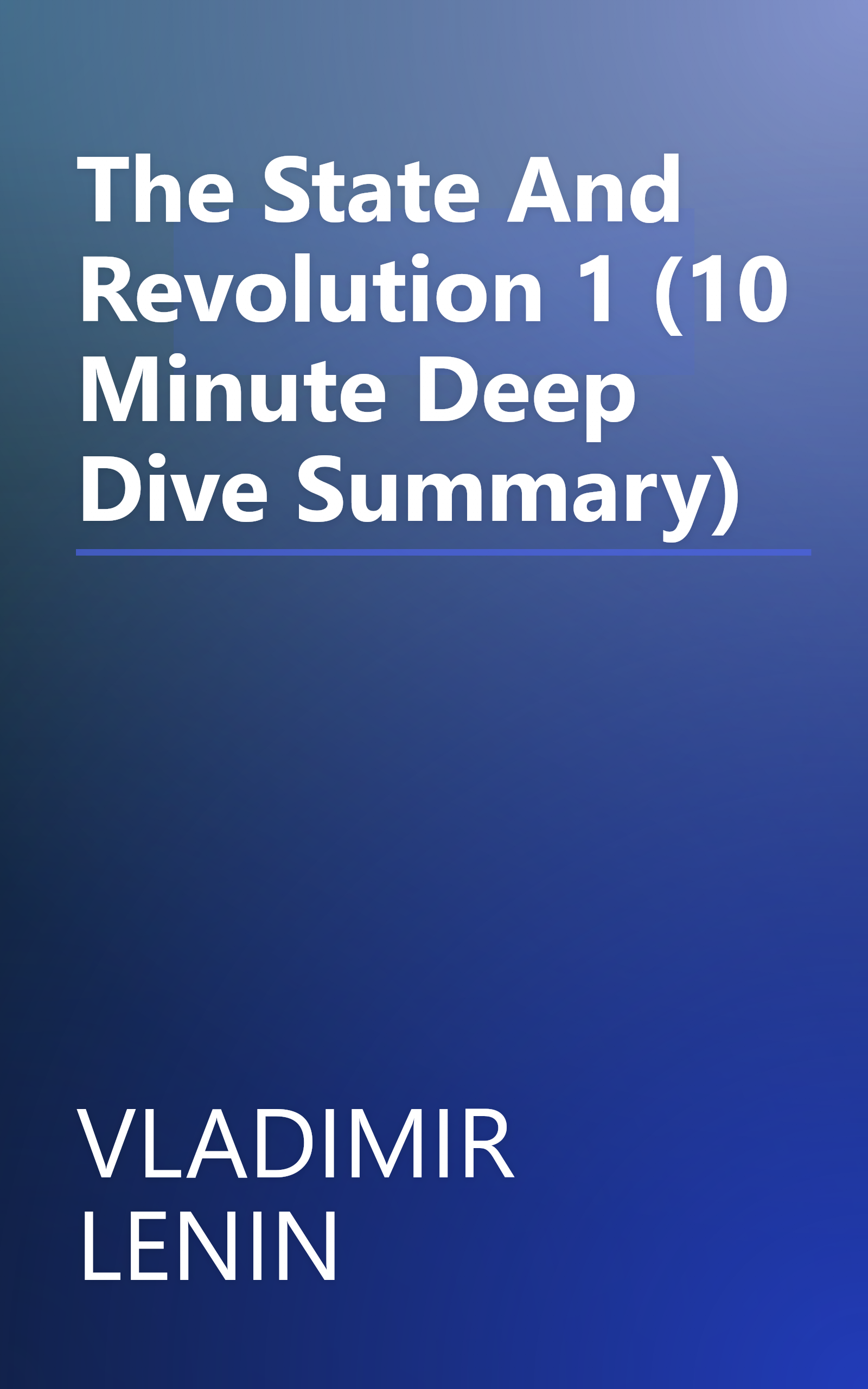 The State And Revolution 1 (10 Minute   Deep Dive Summary) book cover
