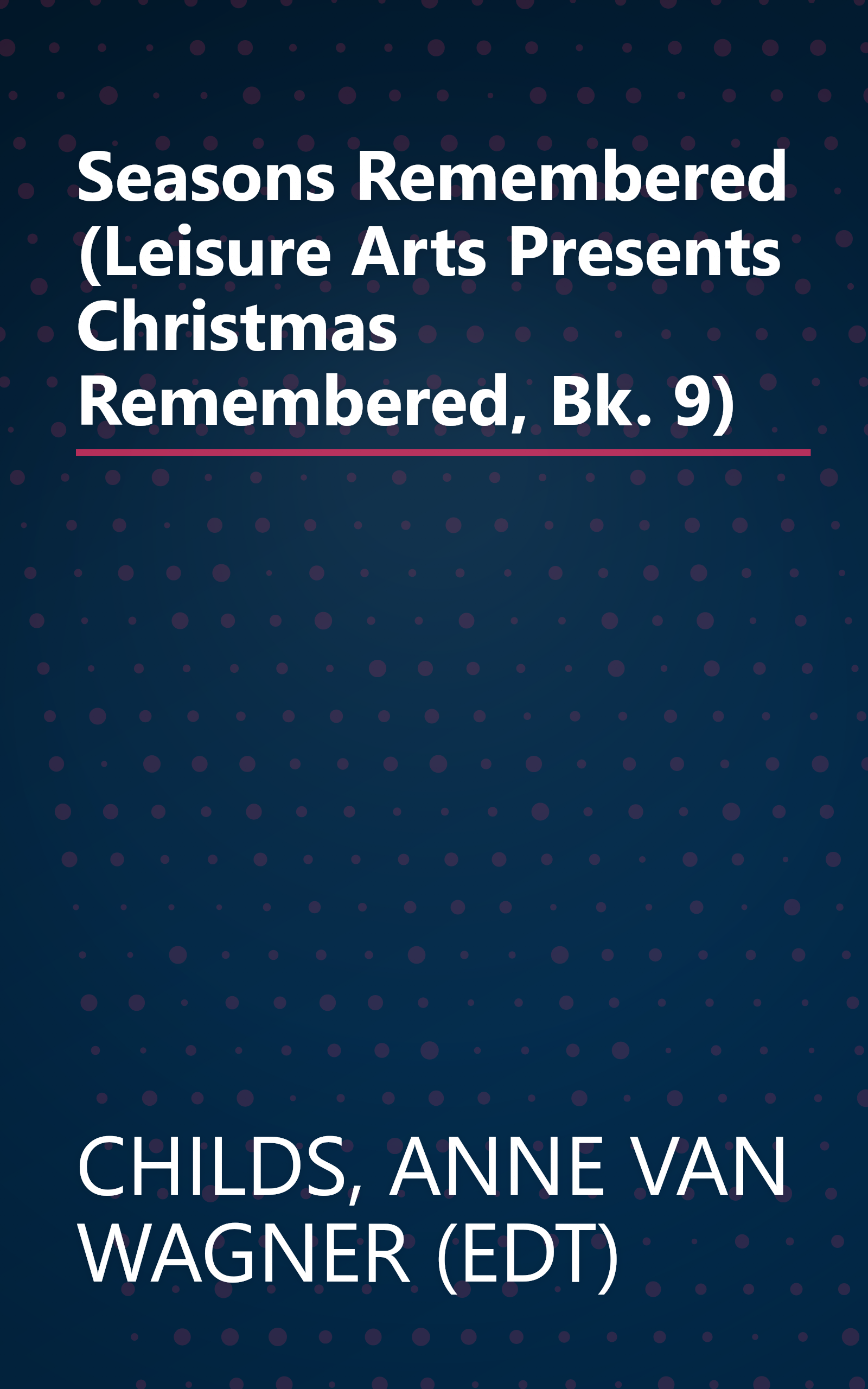 Seasons Remembered (Leisure Arts Presents Christmas Remembered, Bk. 9) book cover