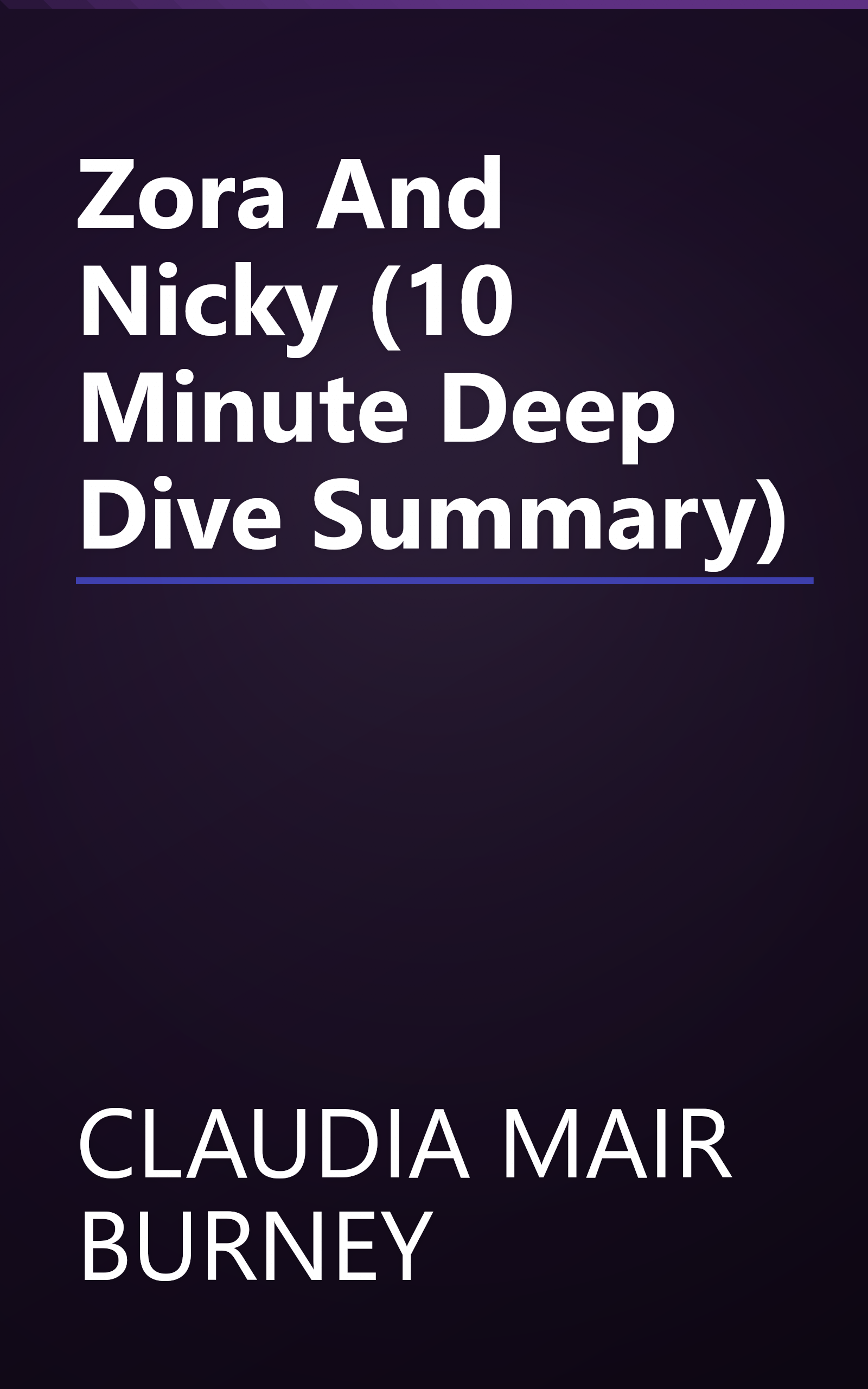 Zora And Nicky (10 Minute   Deep Dive Summary) book cover