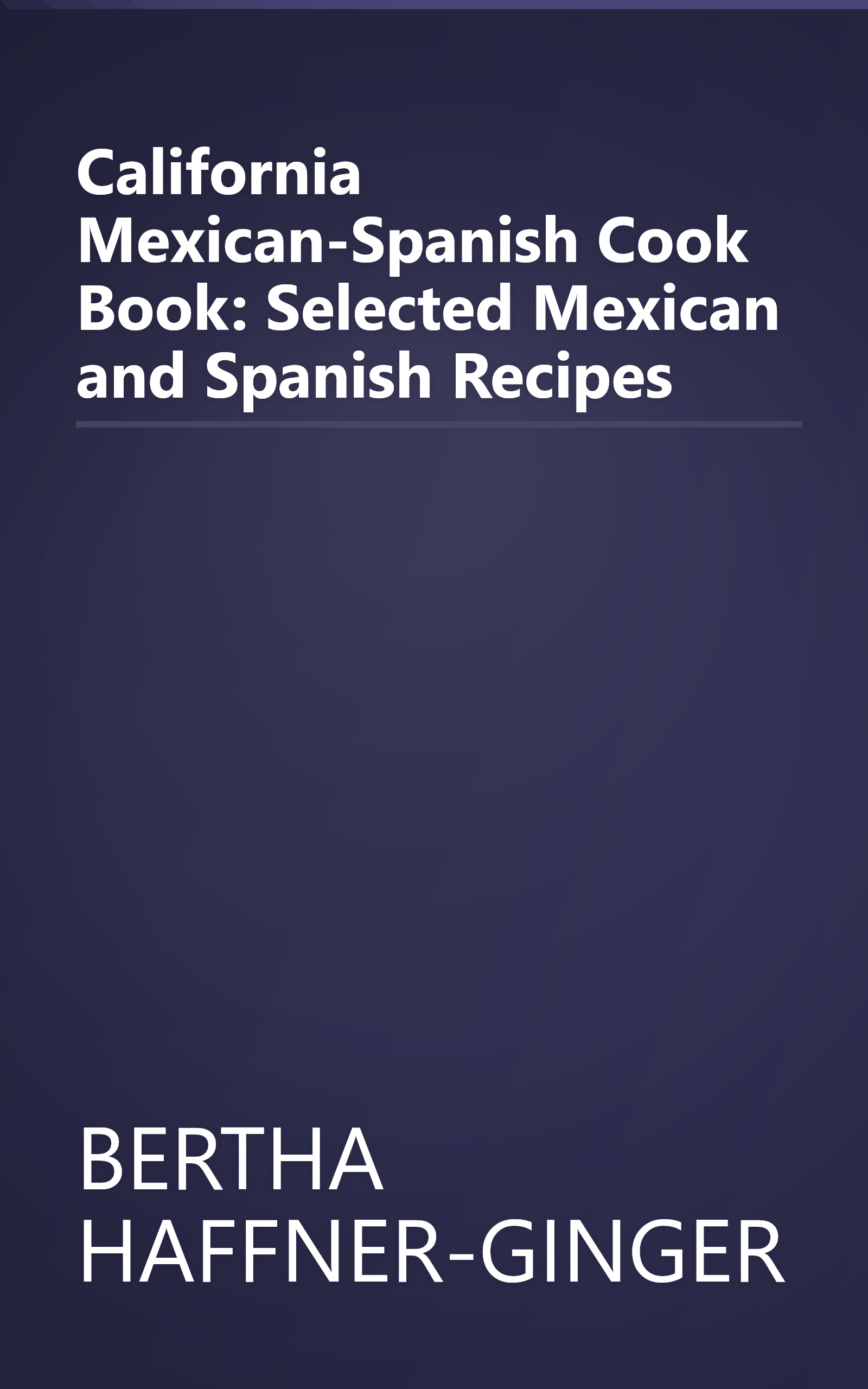 California Mexican-Spanish Cook Book: Selected Mexican and Spanish Recipes book cover