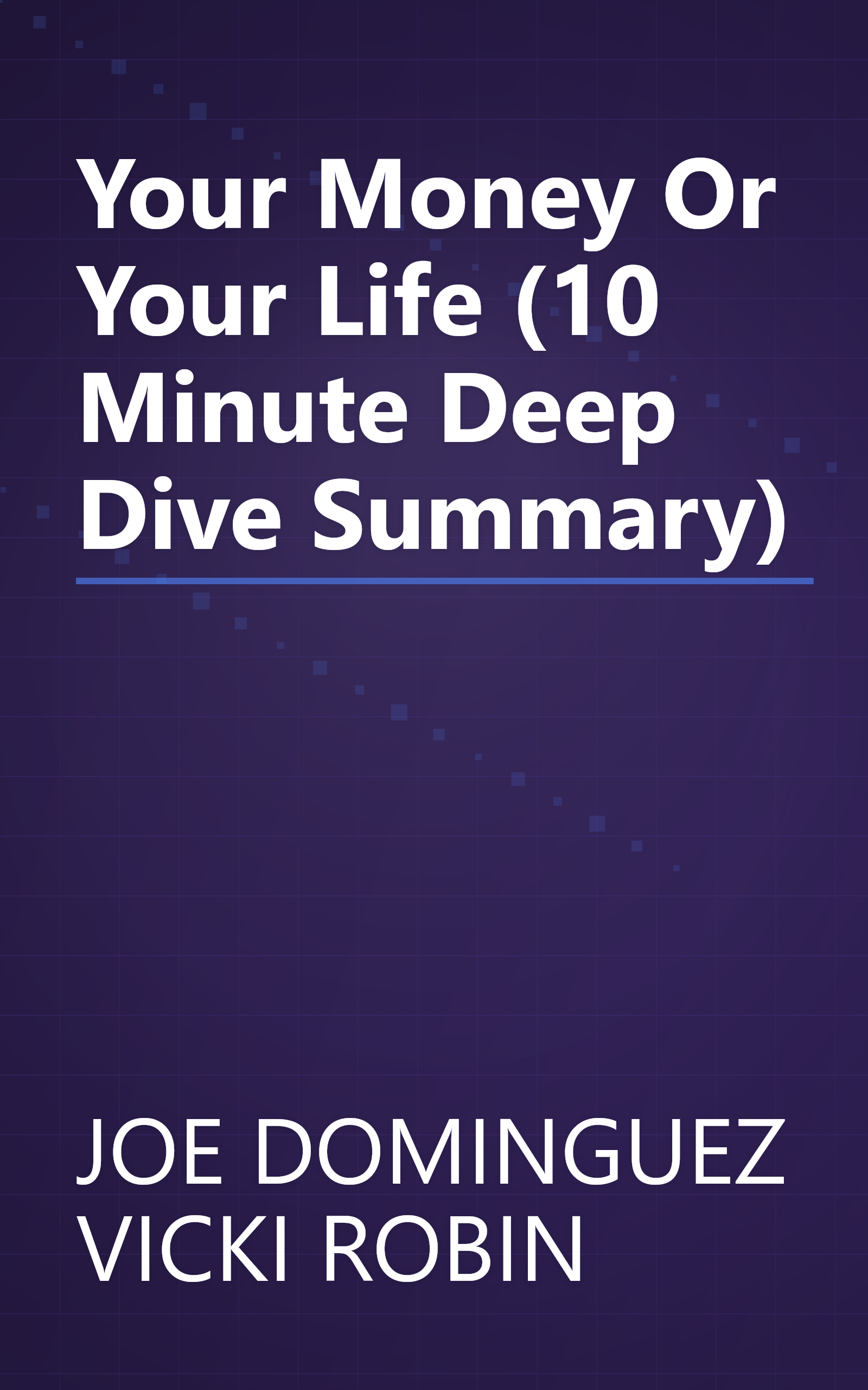 Your Money Or Your Life (10 Minute   Deep Dive Summary) book cover
