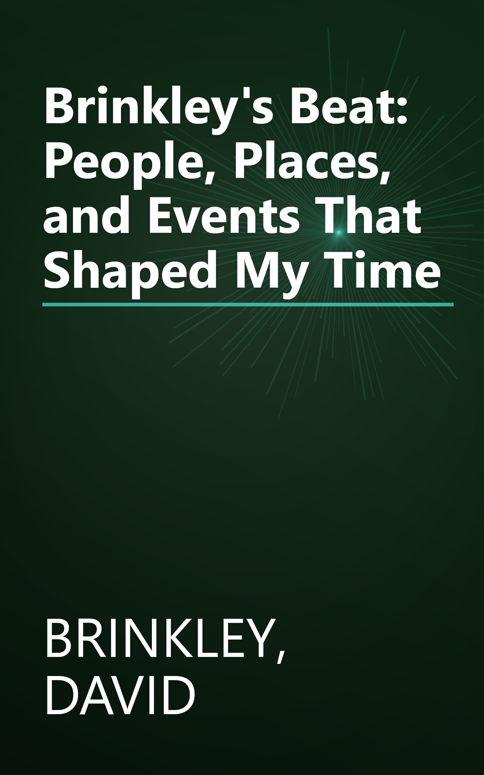 Brinkley's Beat: People, Places, and Events That Shaped My Time book cover